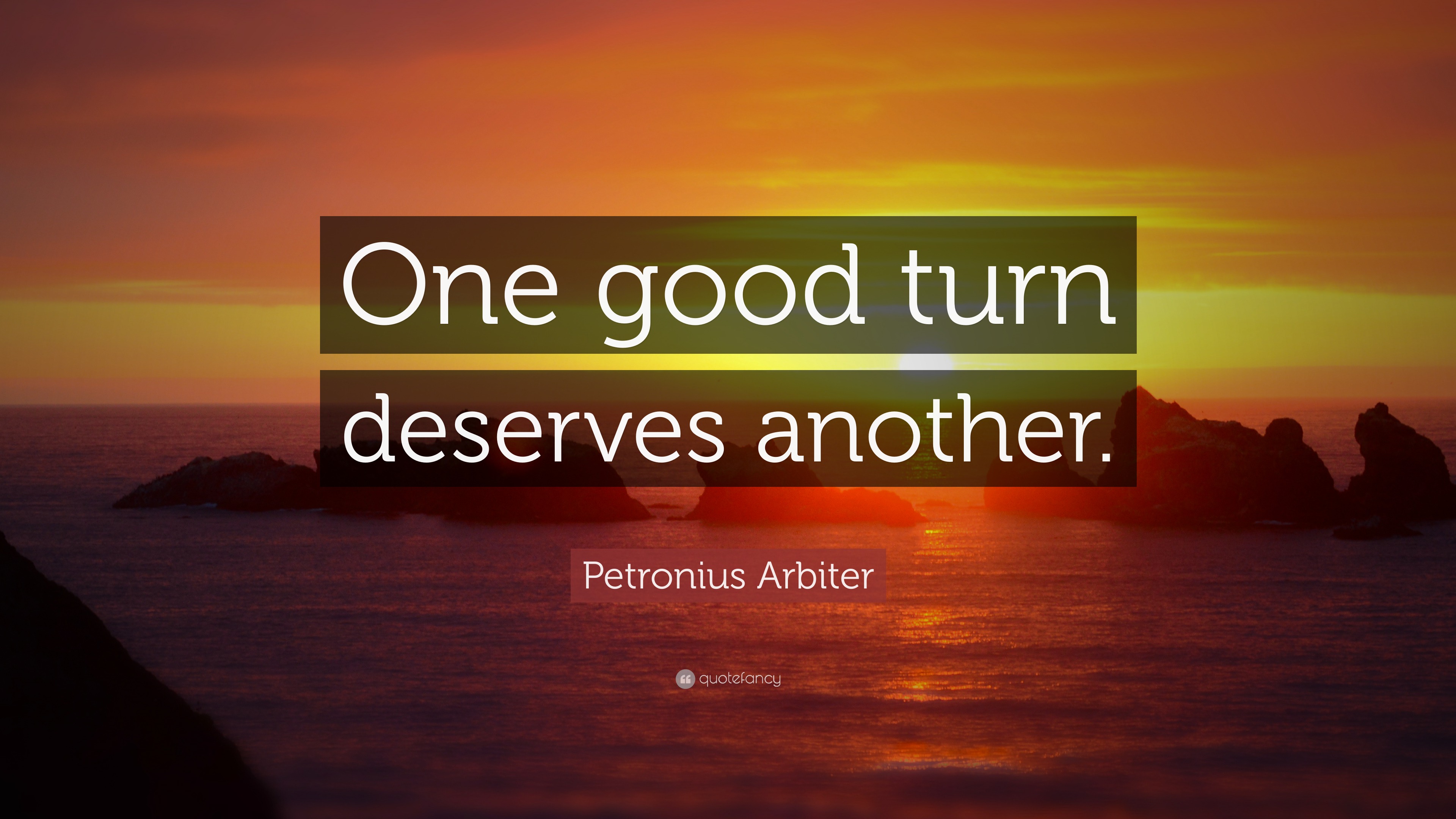 Petronius Arbiter Quote One Good Turn Deserves Another 