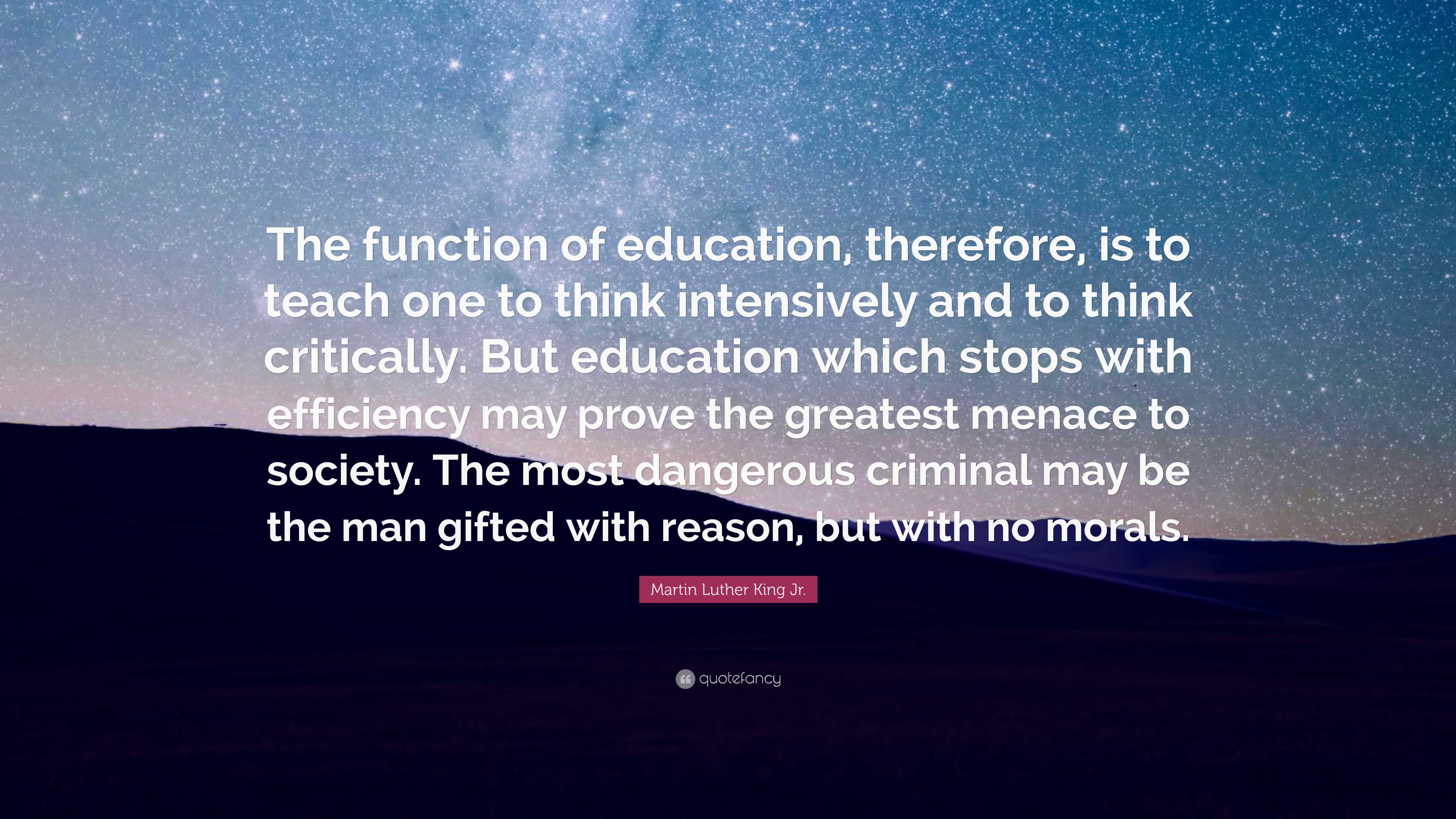 Martin Luther King Jr. Quote: “The function of education, therefore, is ...