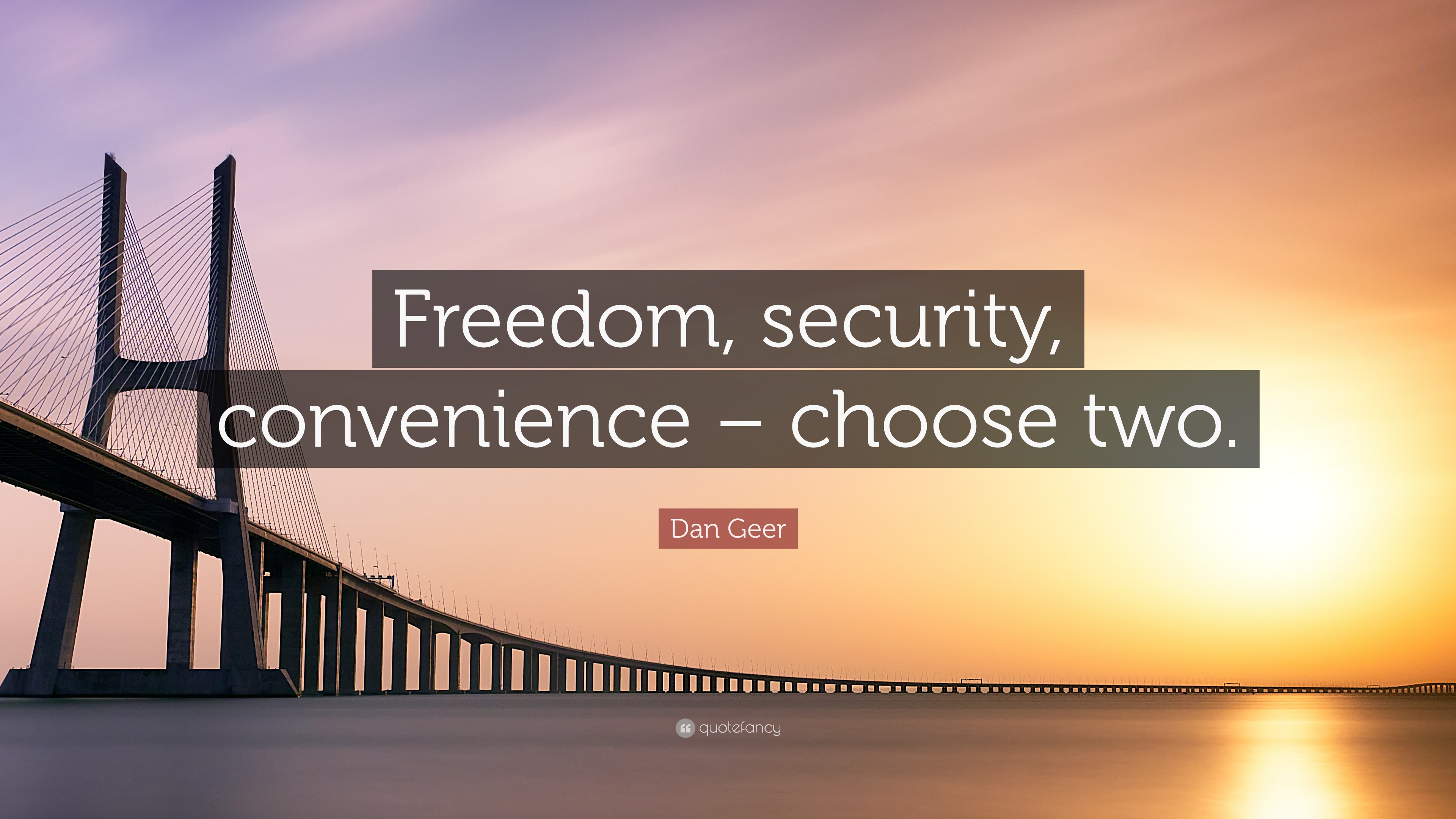 Dan Geer Quote: “Freedom, security, convenience – choose two.”