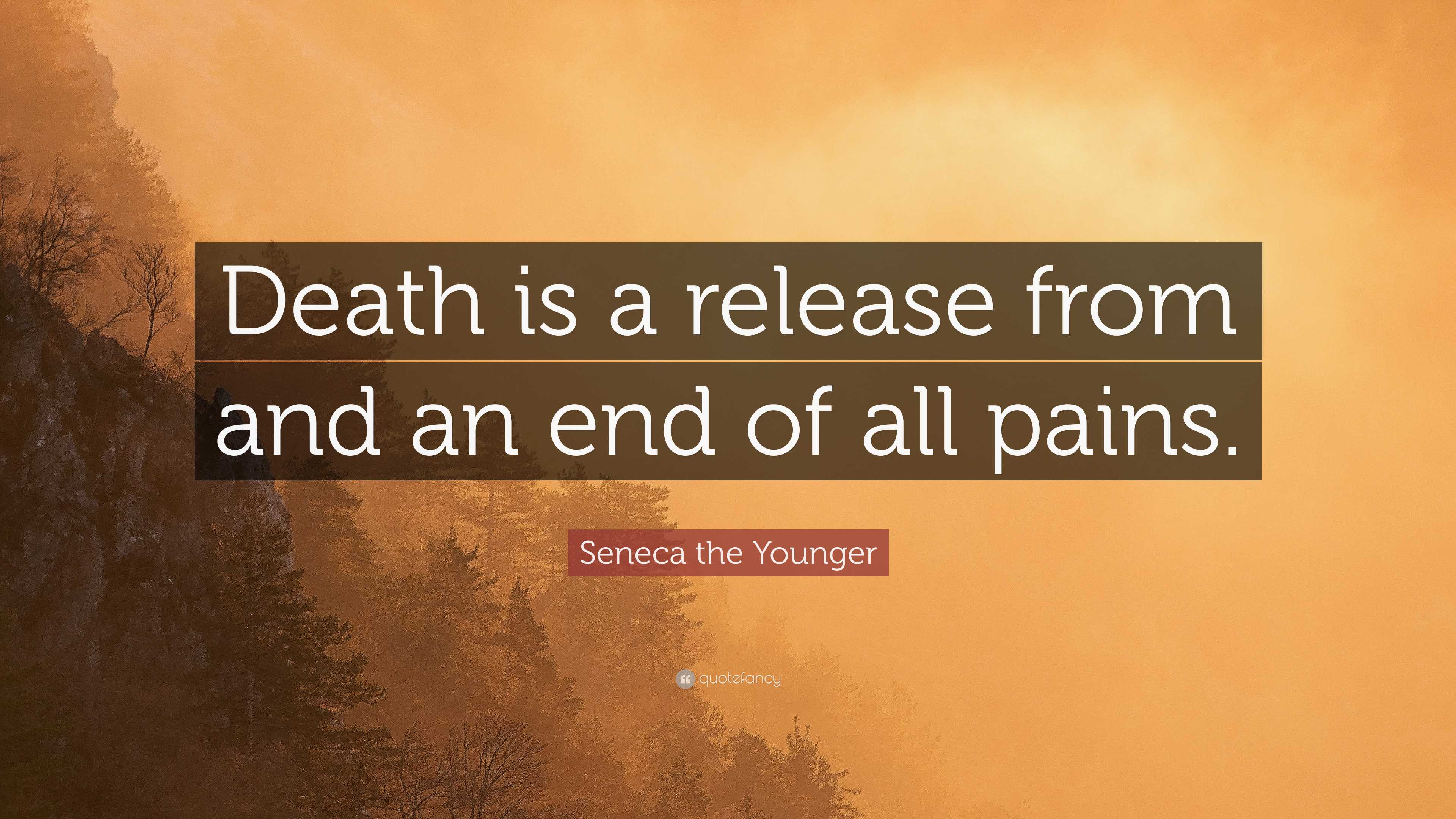 Seneca the Younger Quote: “Death is a release from and an end of all ...