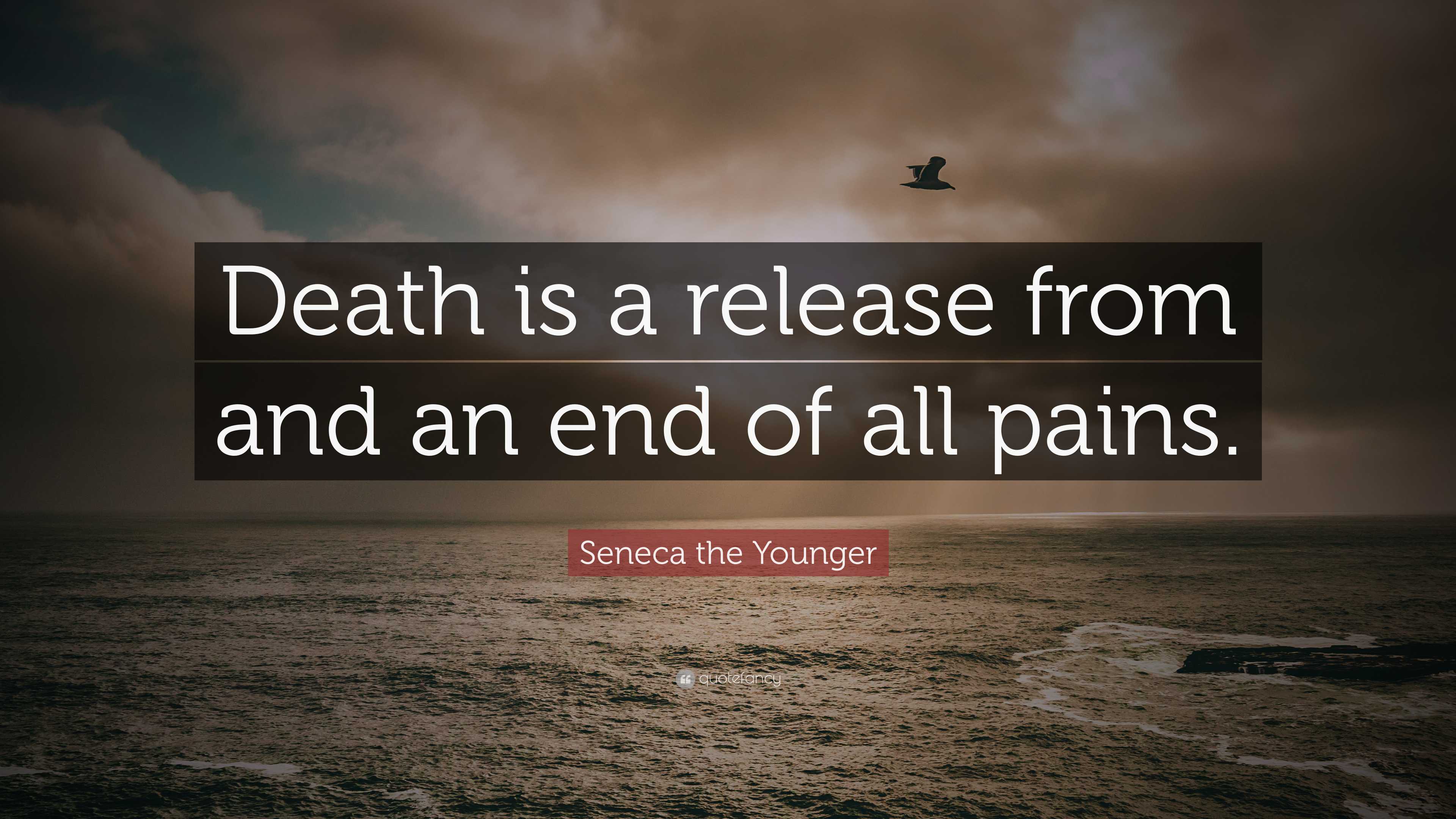 Seneca the Younger Quote: “Death is a release from and an end of all ...