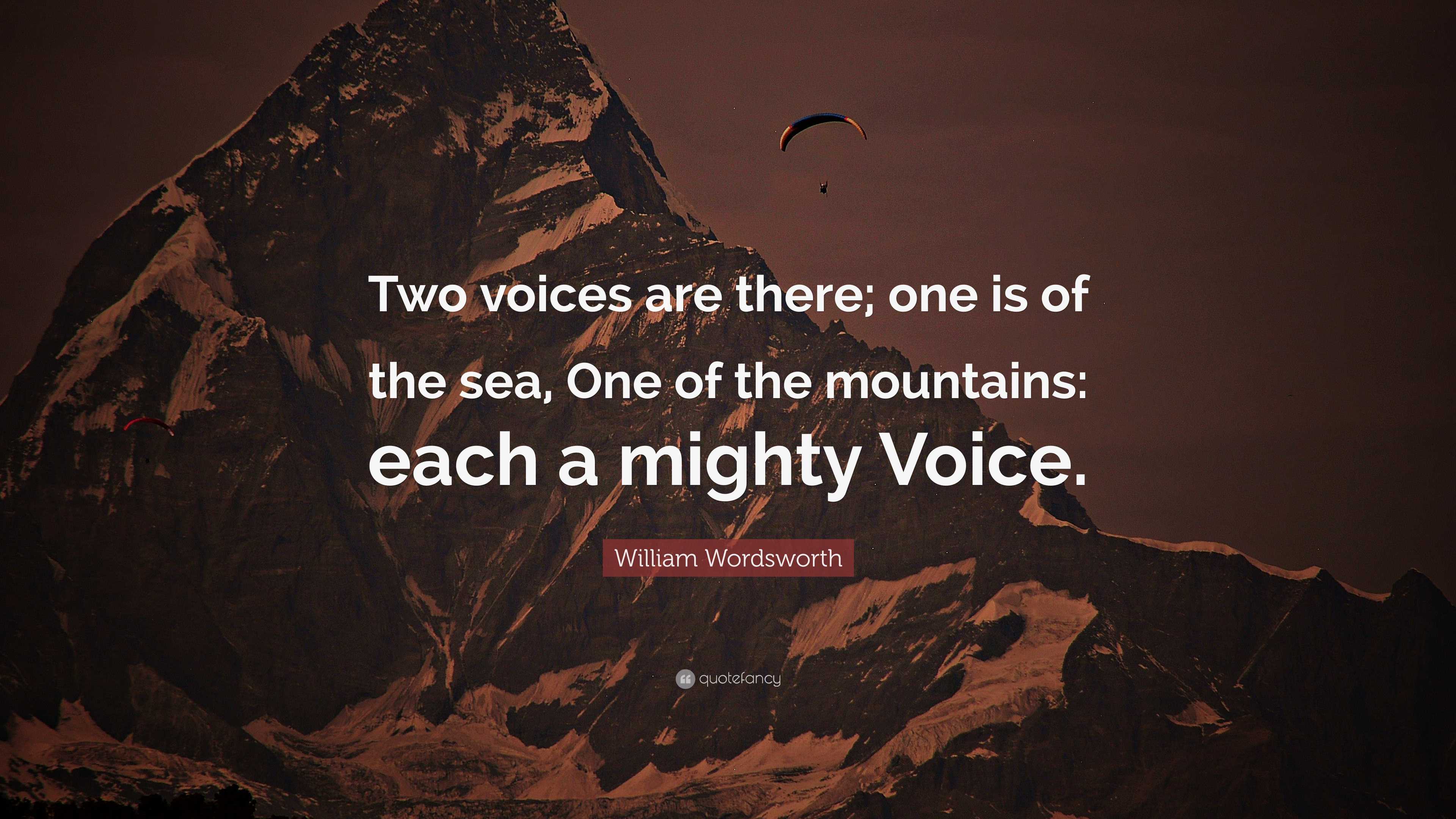 William Wordsworth Quote: “Two voices are there; one is of the sea, One ...