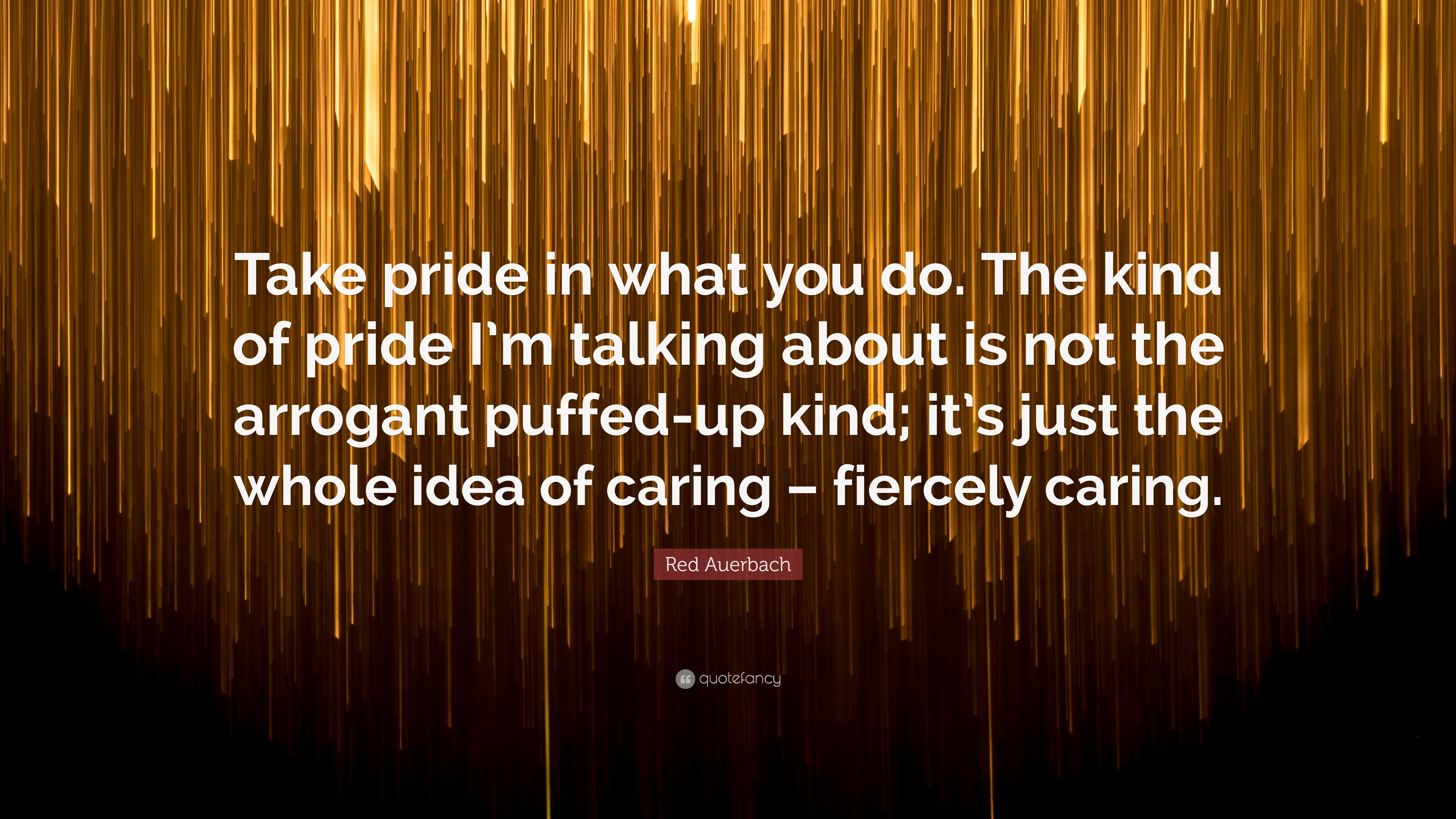 Red Auerbach Quote: “Take pride in what you do. The kind of pride I’m ...