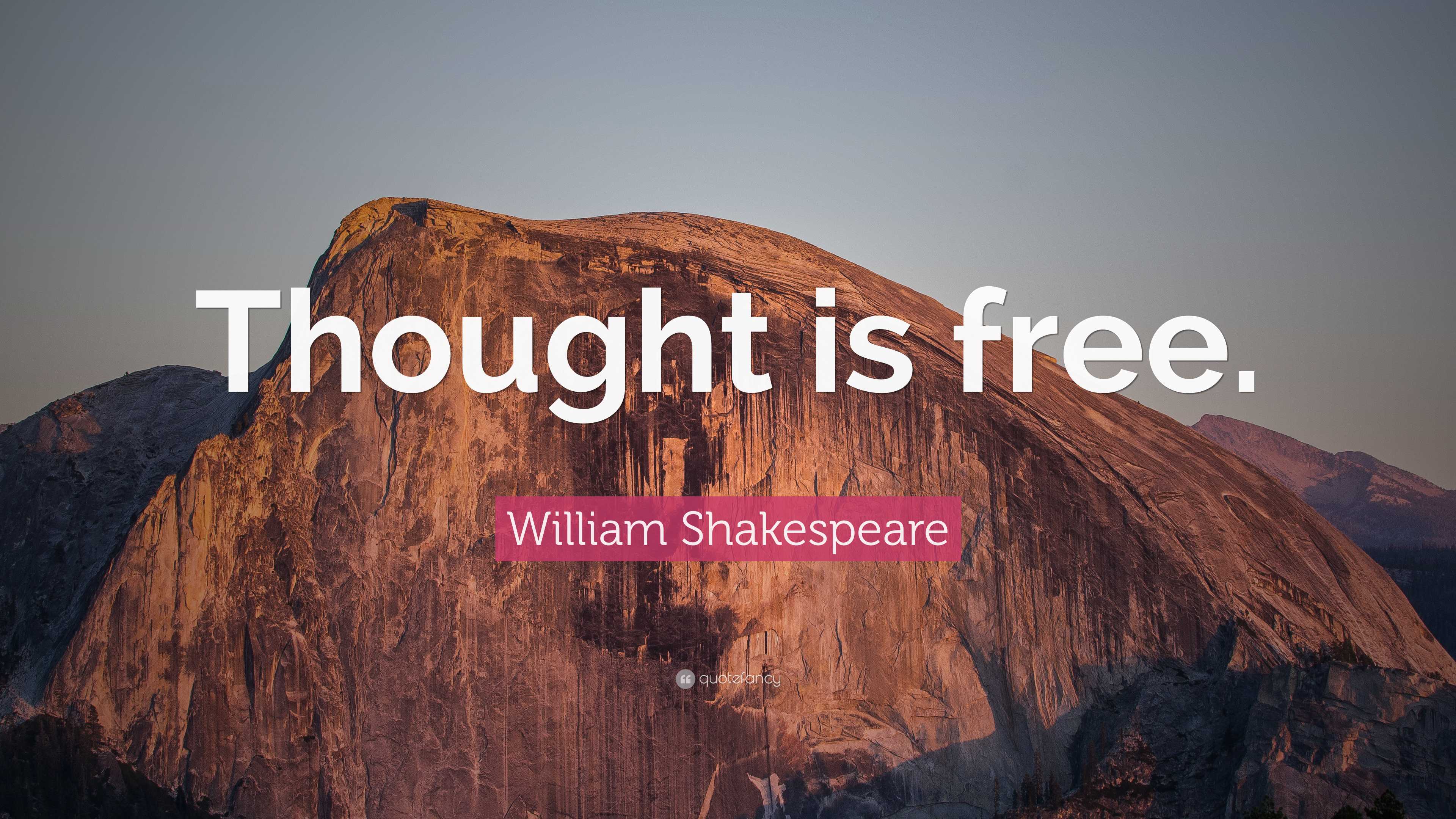 William Shakespeare Quote: “Thought is free.”