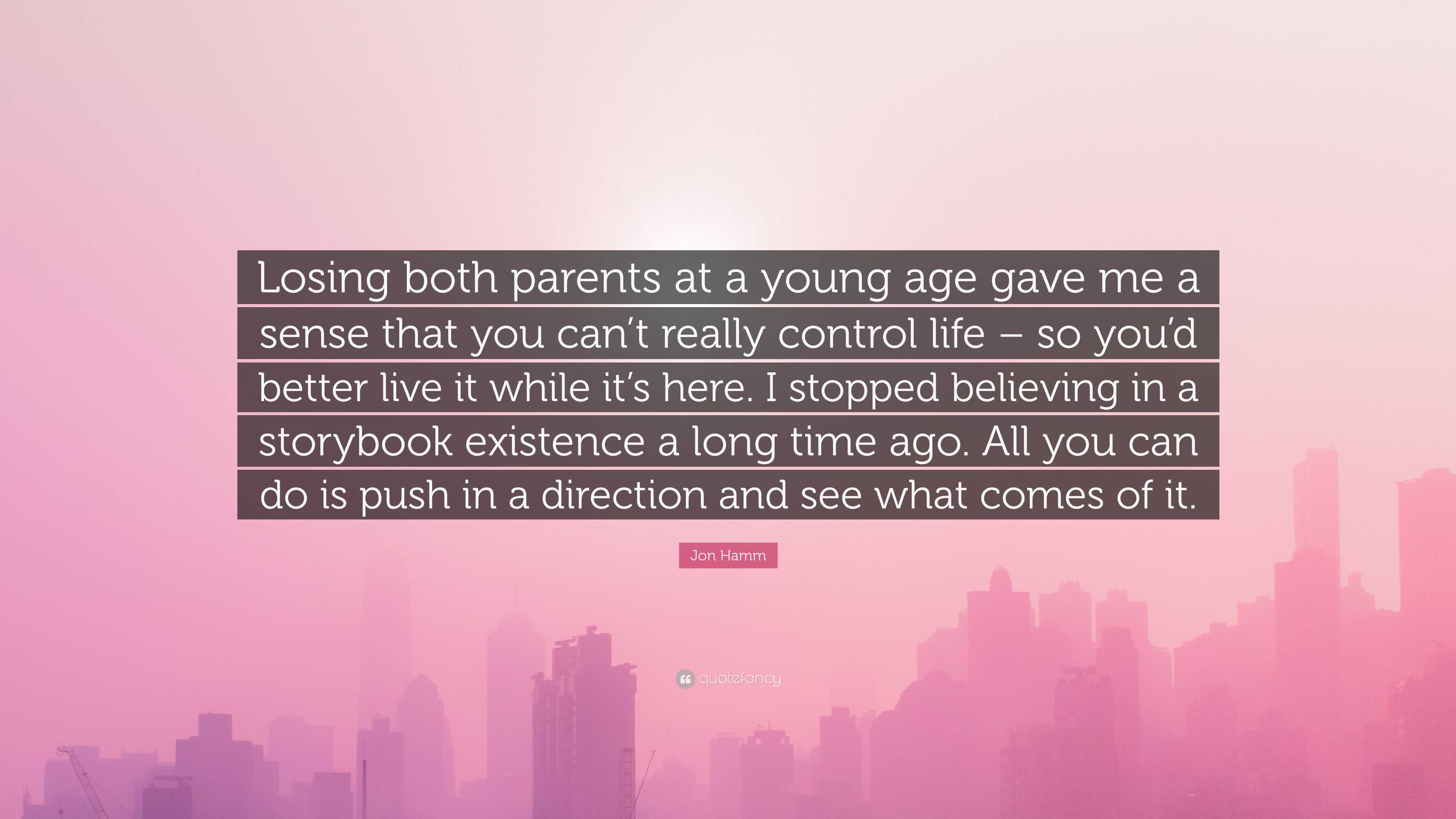 Jon Hamm Quote: “Losing both parents at a young age gave me a sense ...