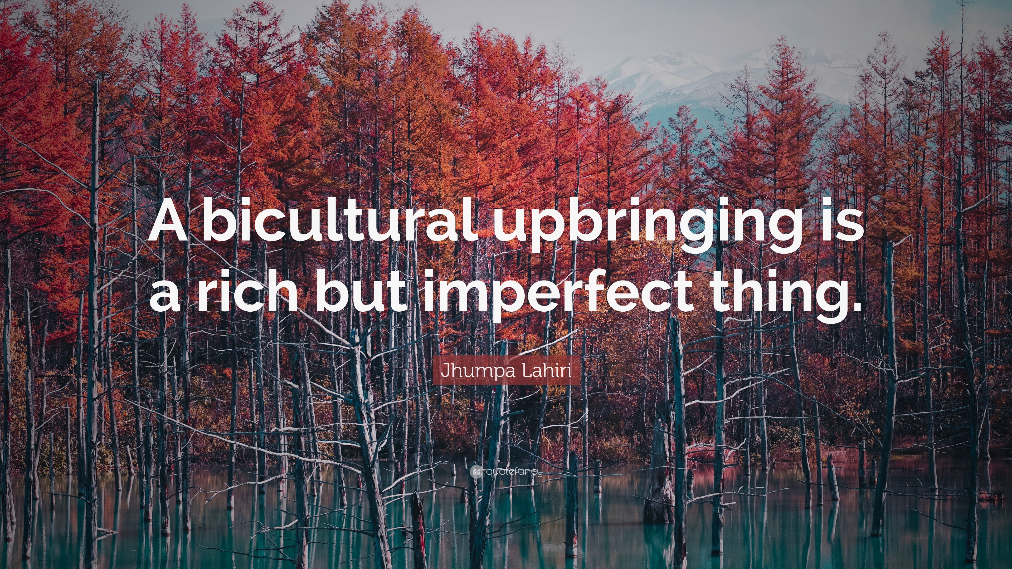 Jhumpa Lahiri Quote: “A bicultural upbringing is a rich but imperfect ...