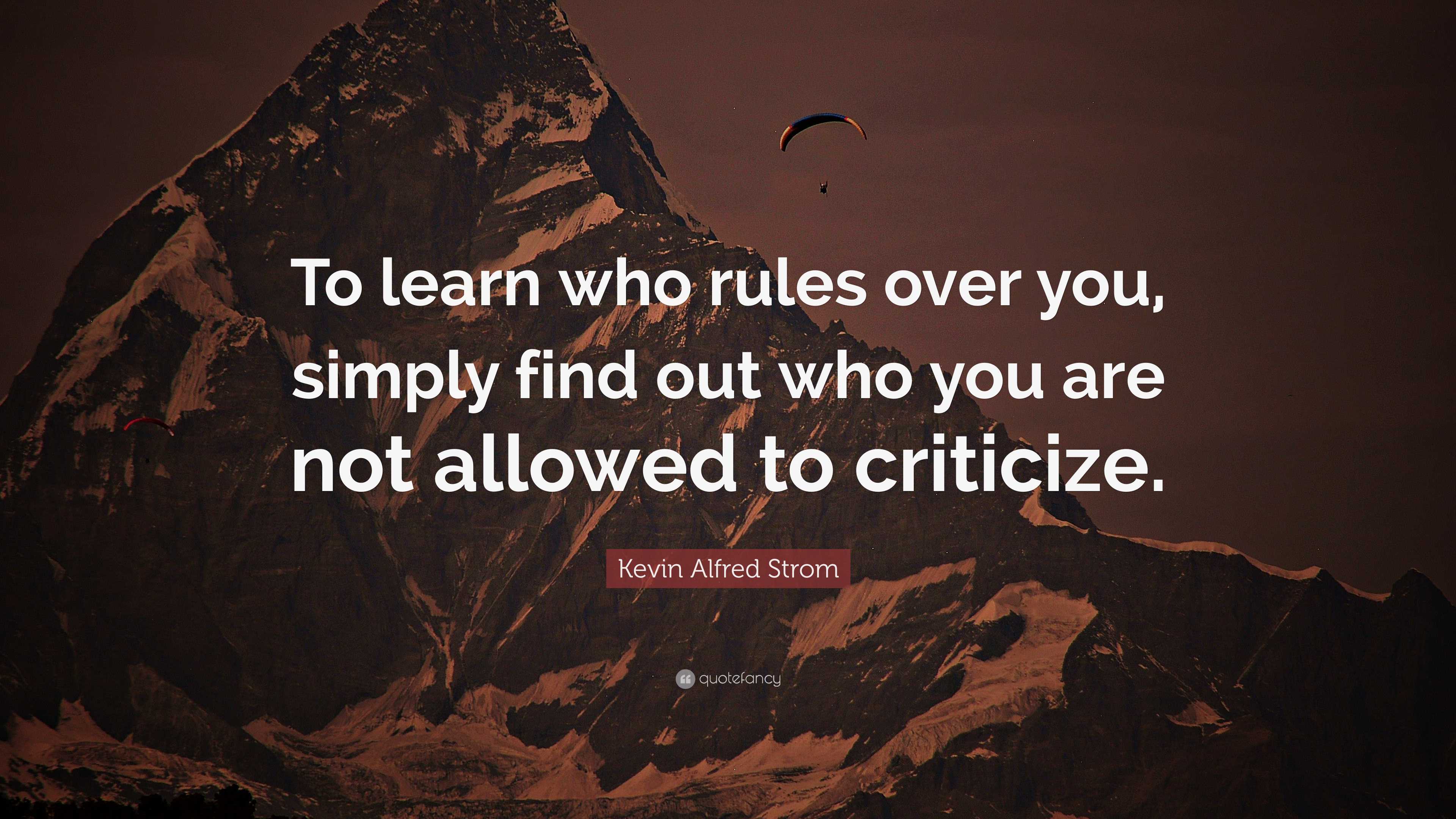 Kevin Alfred Strom Quote: “To learn who rules over you, simply find out ...