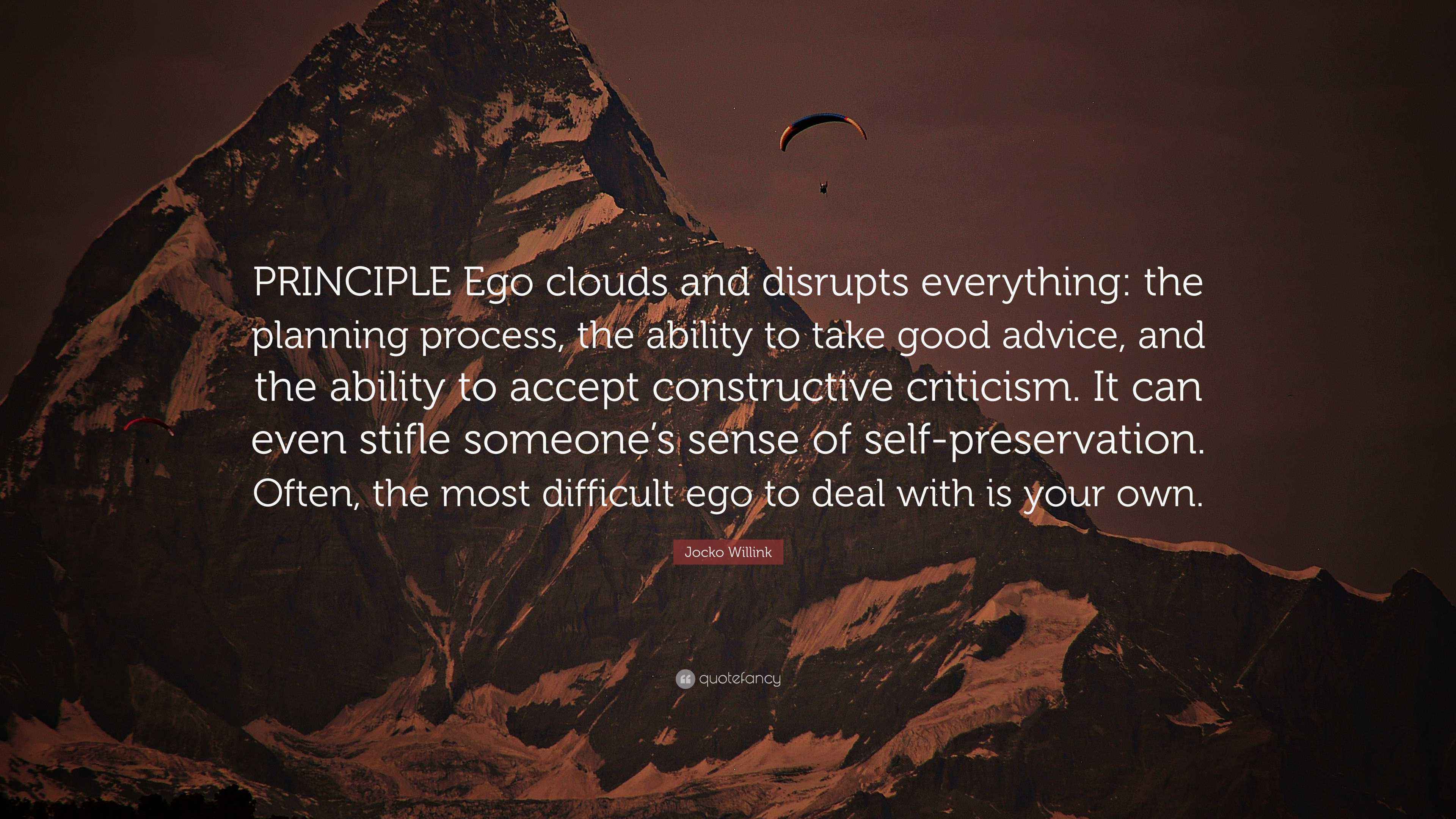 Jocko Willink Quote: “PRINCIPLE Ego clouds and disrupts everything: the ...