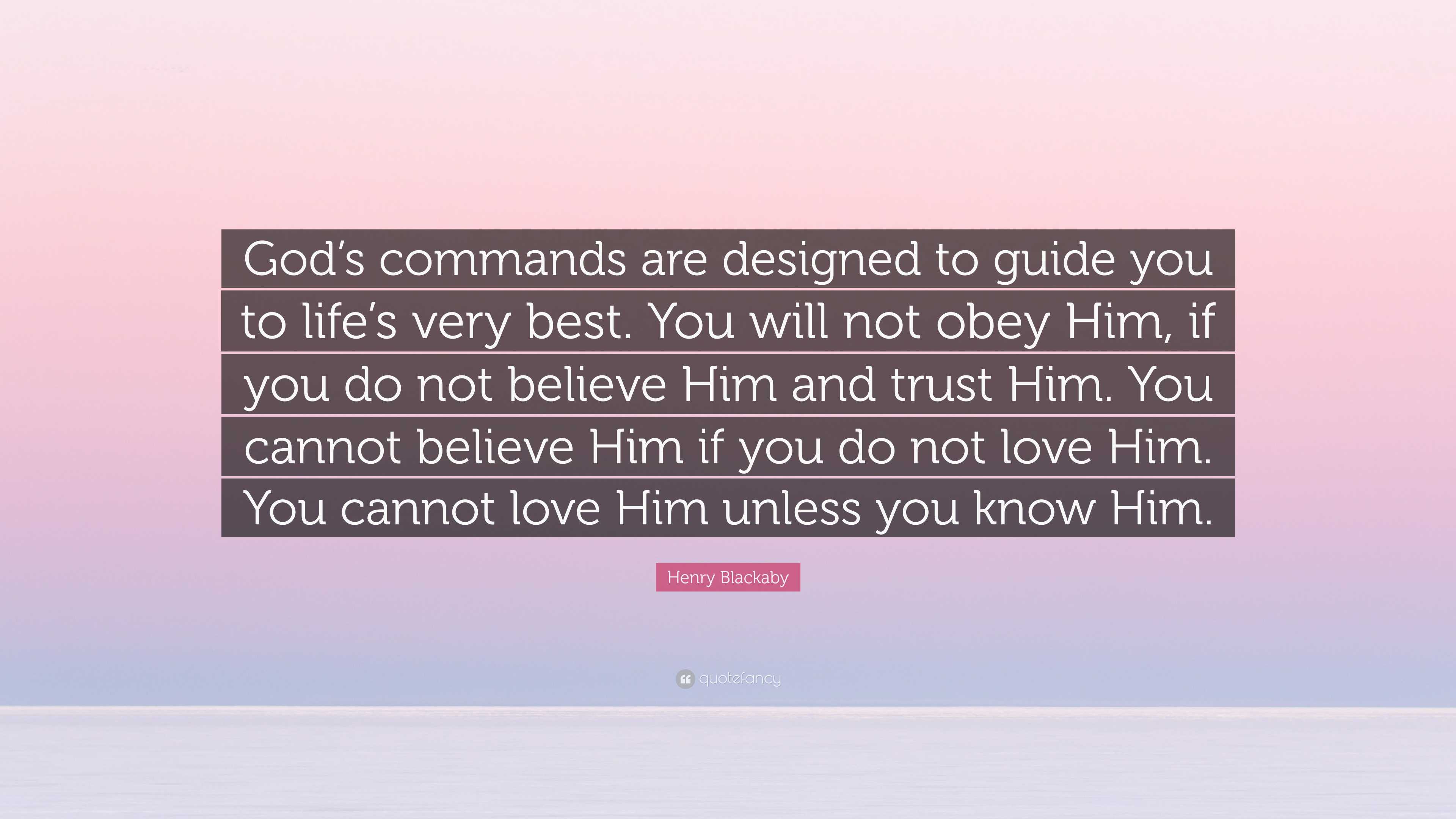 Henry Blackaby Quote: “God’s commands are designed to guide you to life ...