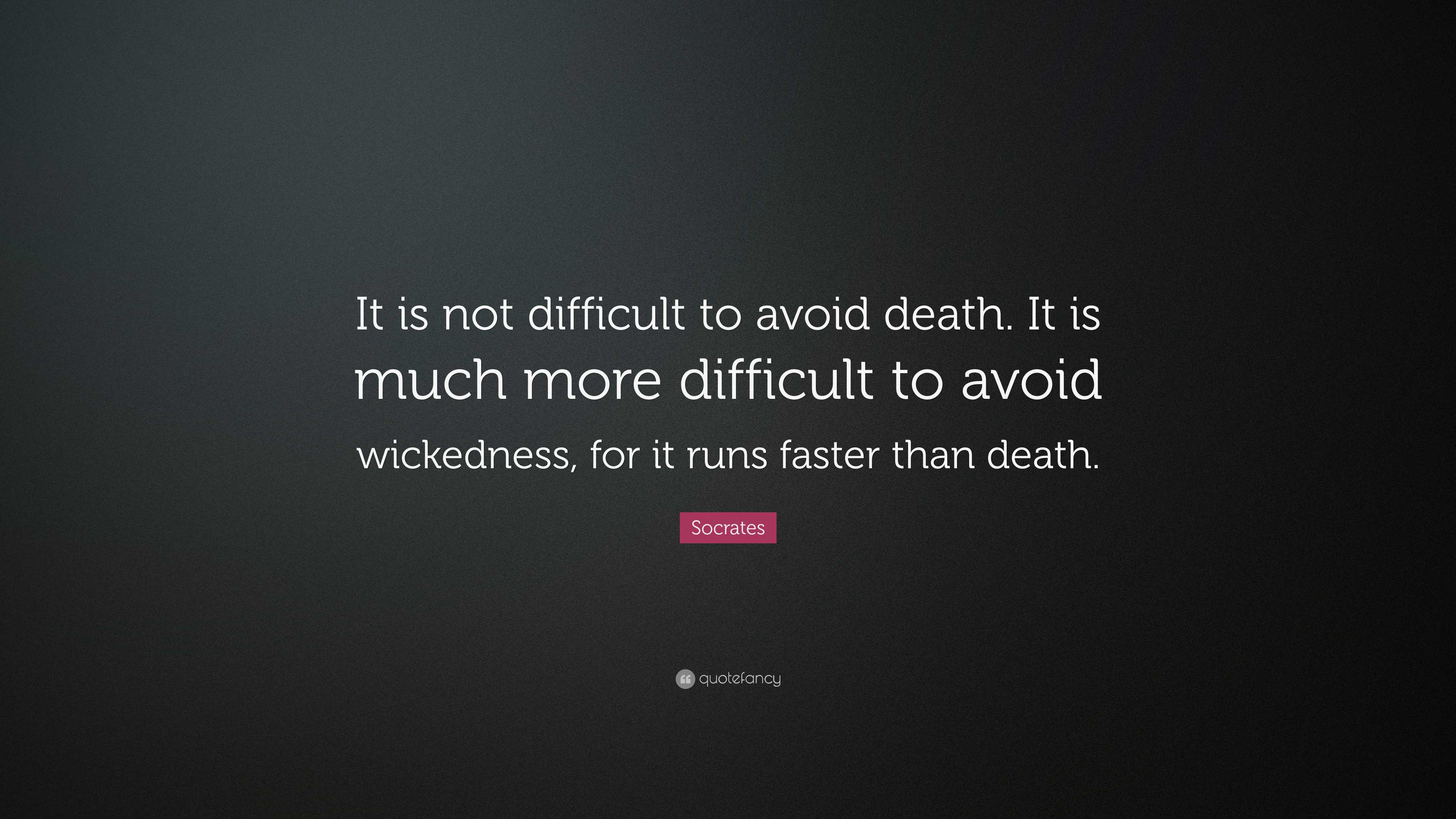 Socrates Quote: “It is not difficult to avoid death. It is much more ...