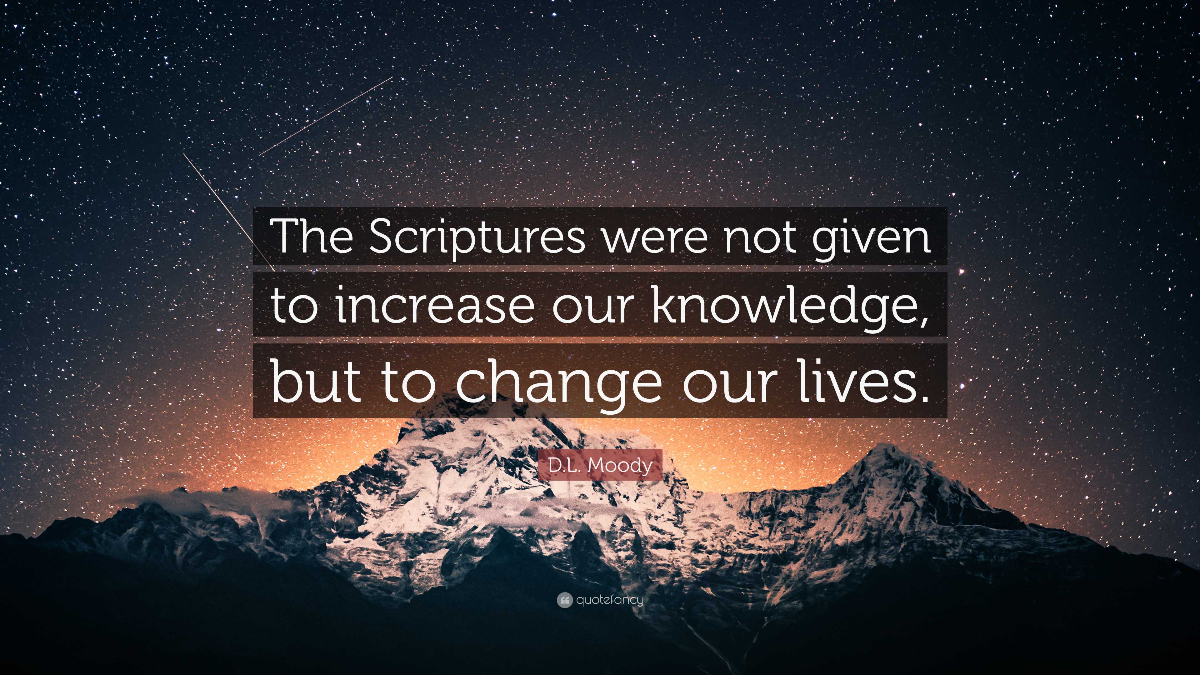 D.L. Moody Quote: “The Scriptures were not given to increase our ...