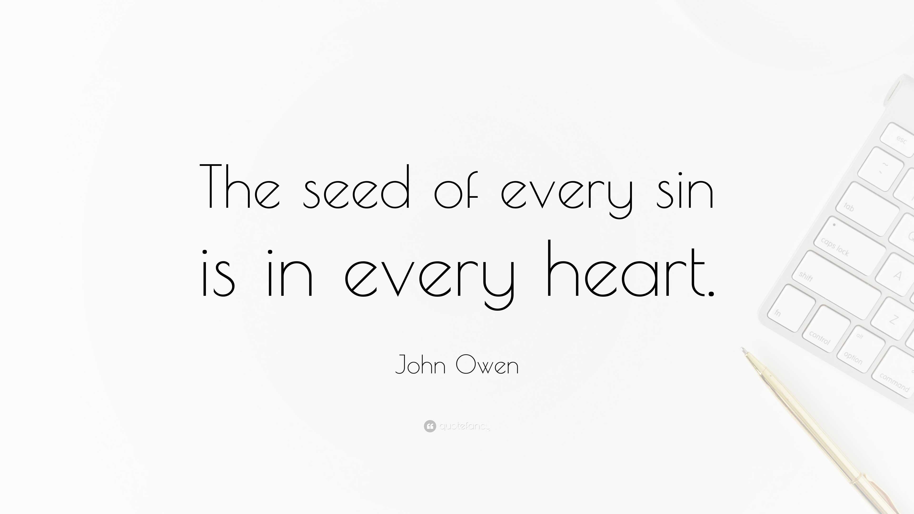John Owen Quote: “The seed of every sin is in every heart.”