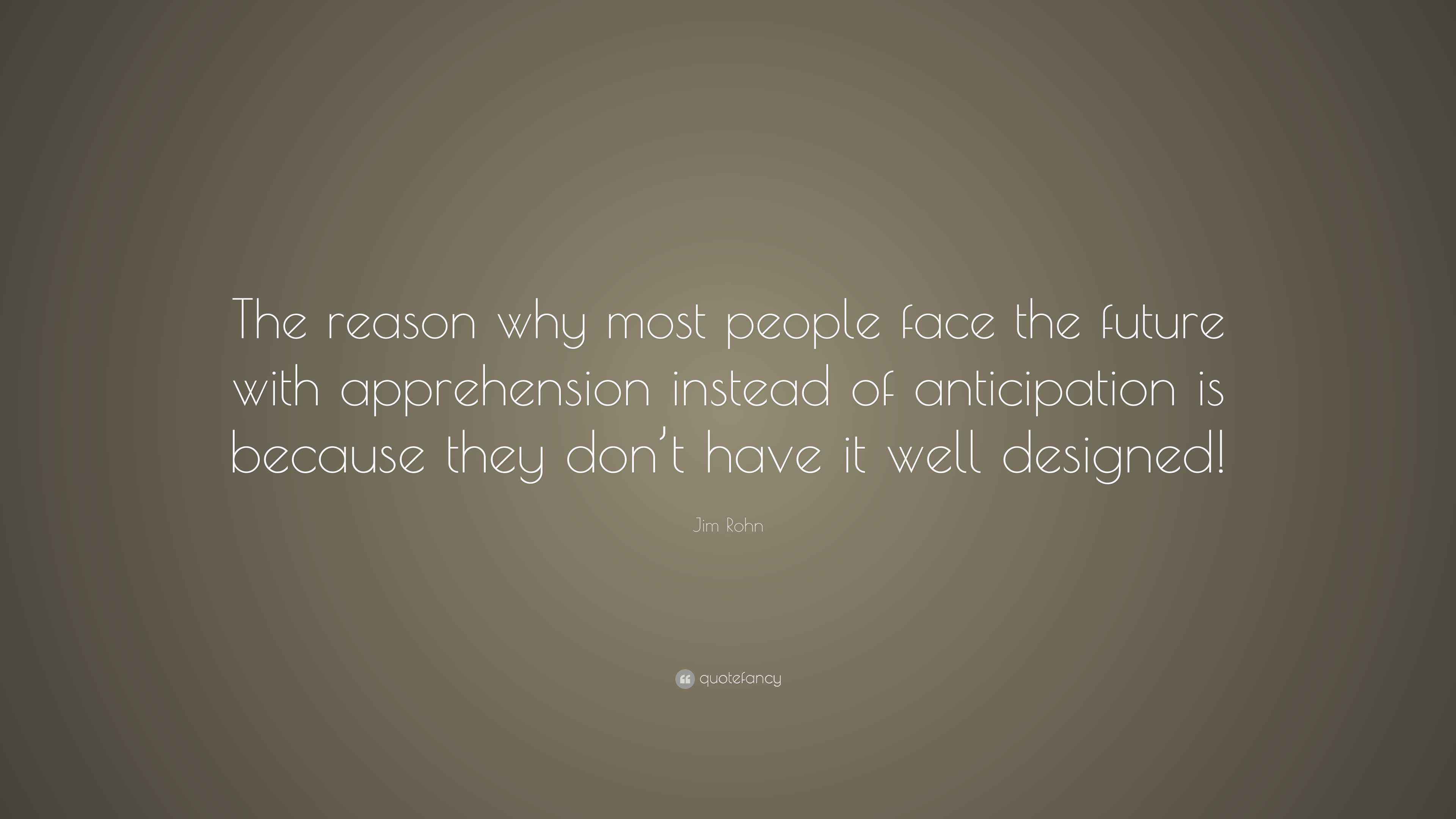 Jim Rohn Quote: “The reason why most people face the future with ...