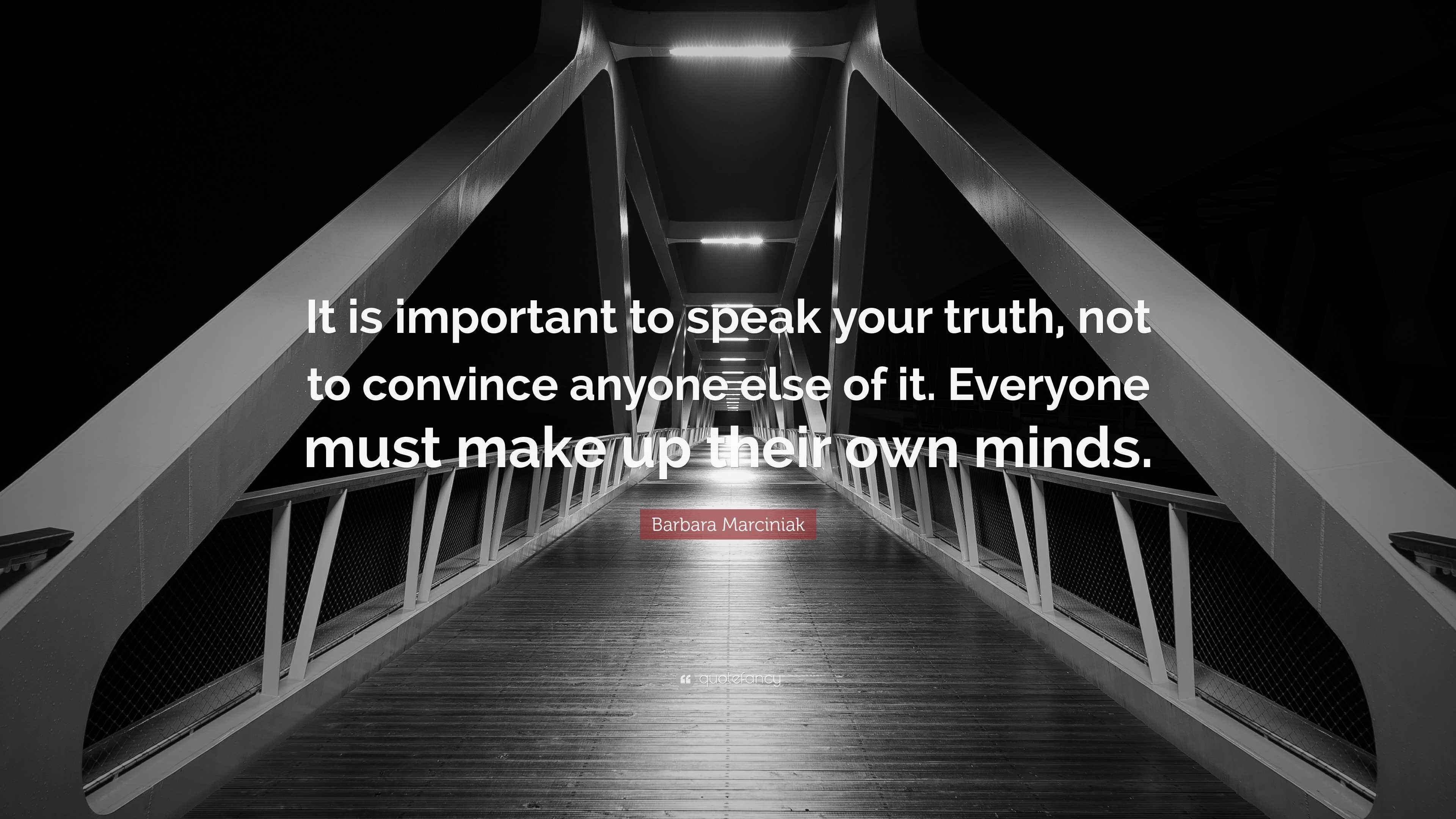 Barbara Marciniak Quote: “It is important to speak your truth, not to ...
