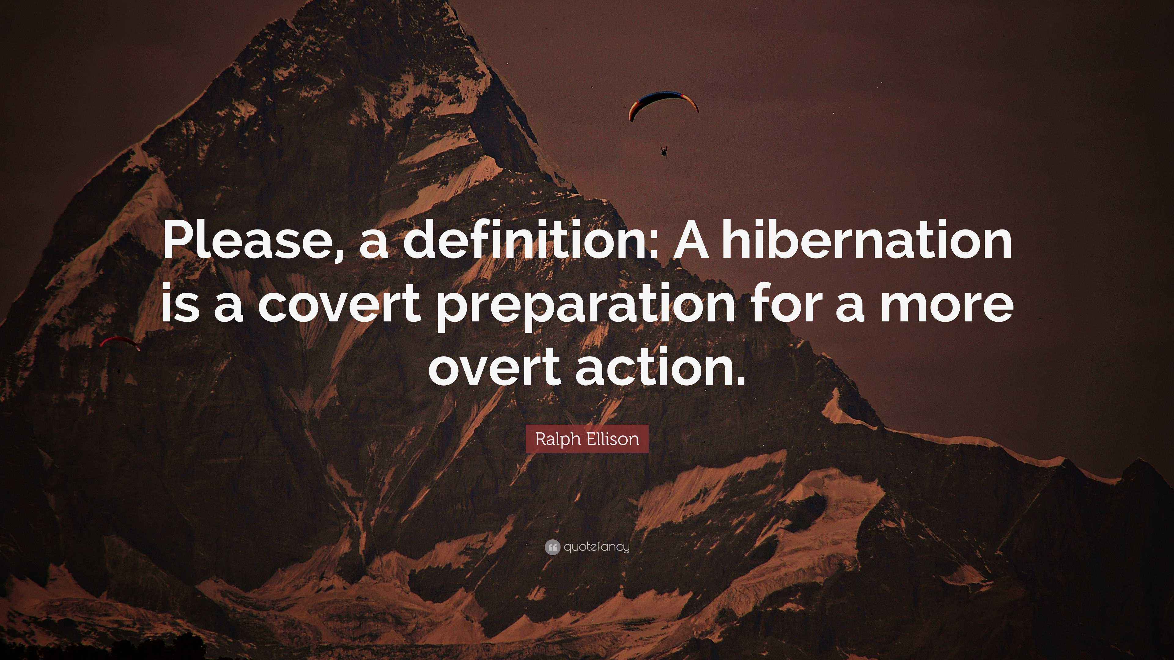 Ralph Ellison Quote: “Please, a definition: A hibernation is a covert ...
