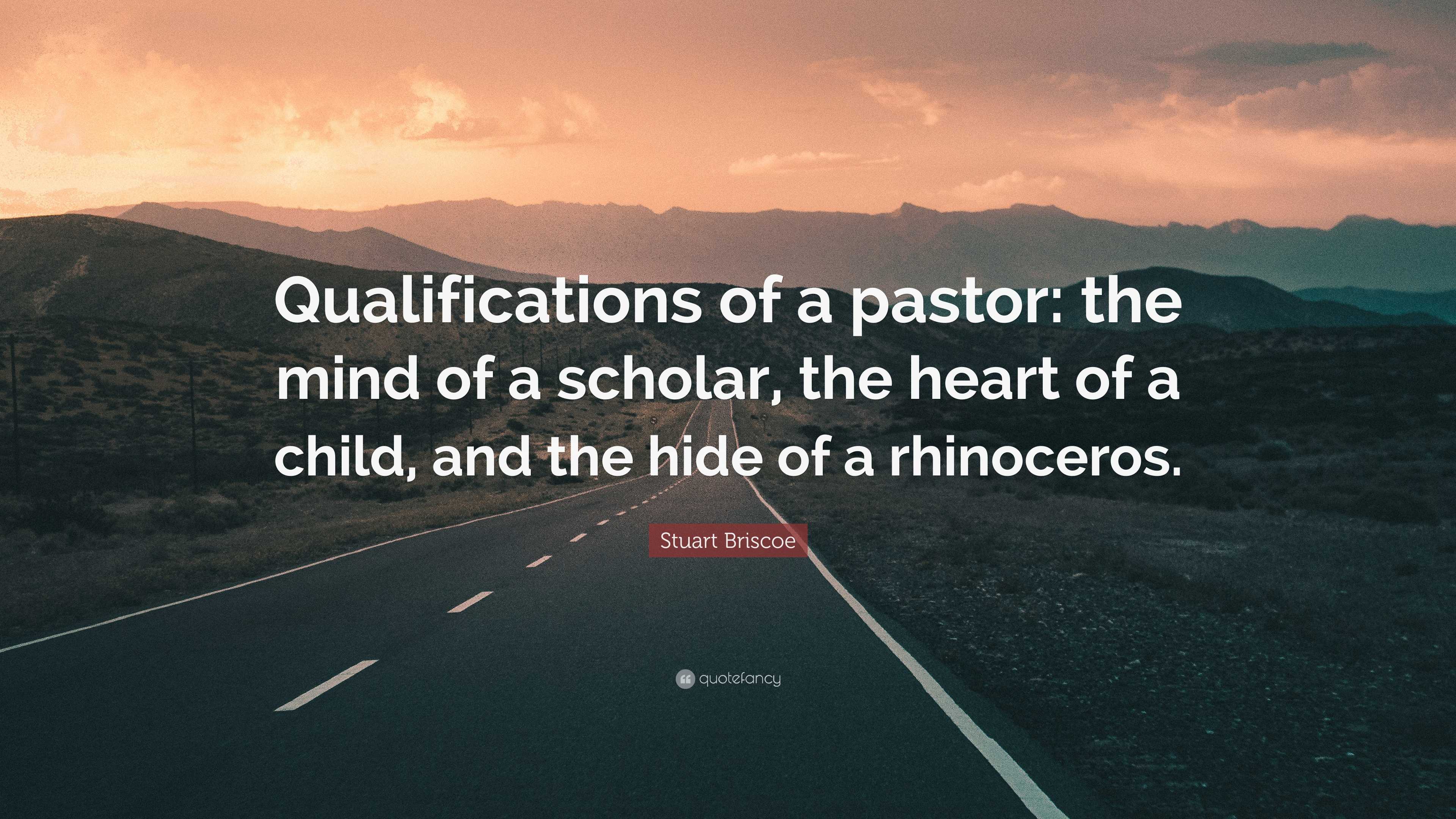 Stuart Briscoe Quote: “Qualifications of a pastor: the mind of a ...
