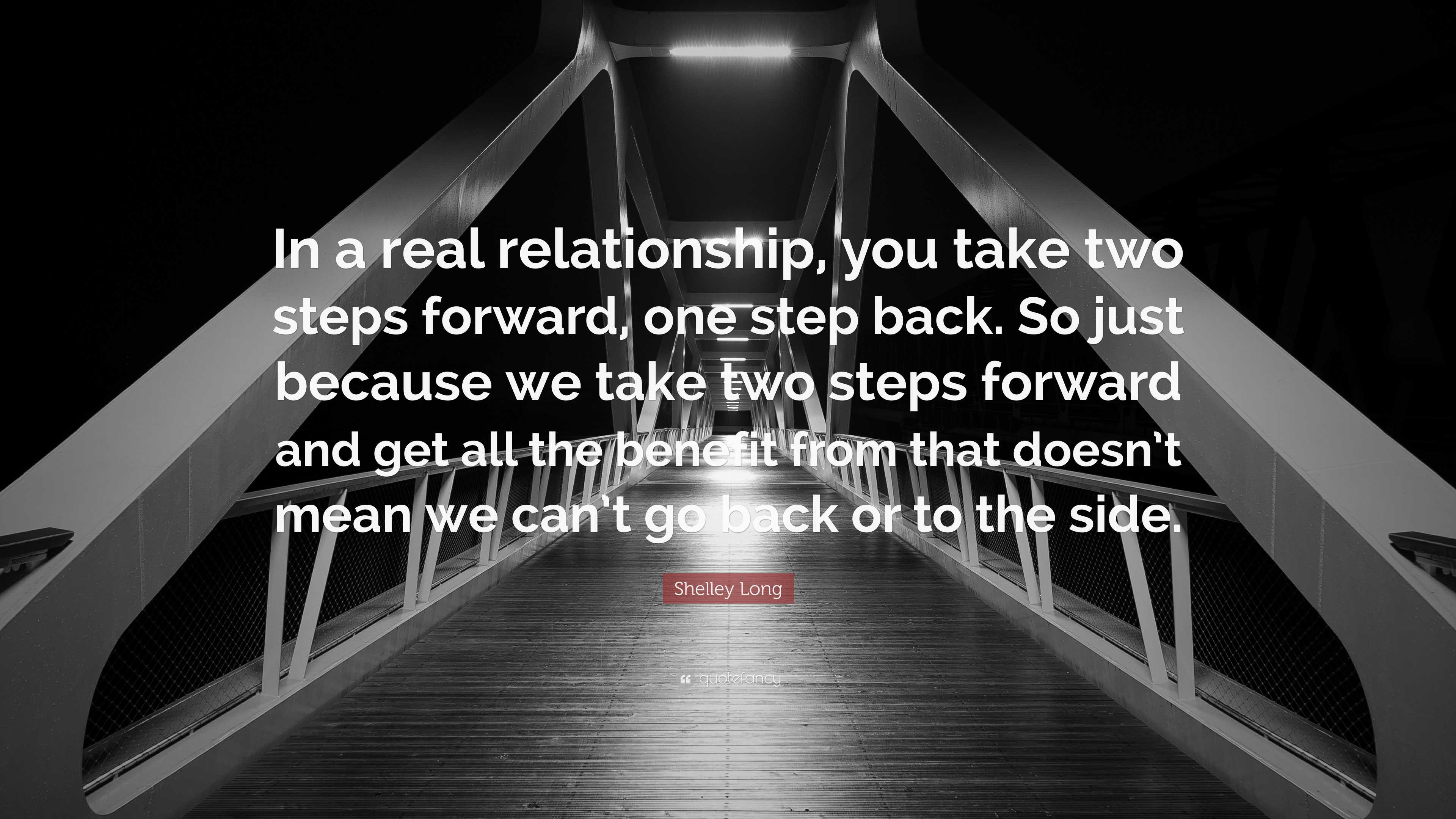 Shelley Long Quote: “In a real relationship, you take two steps forward ...