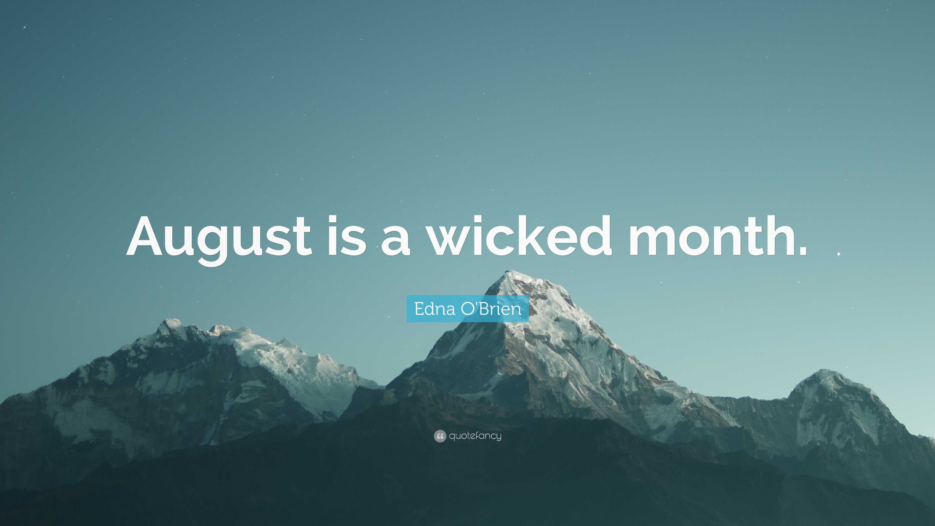 Edna O'Brien Quote: “August is a wicked month.”