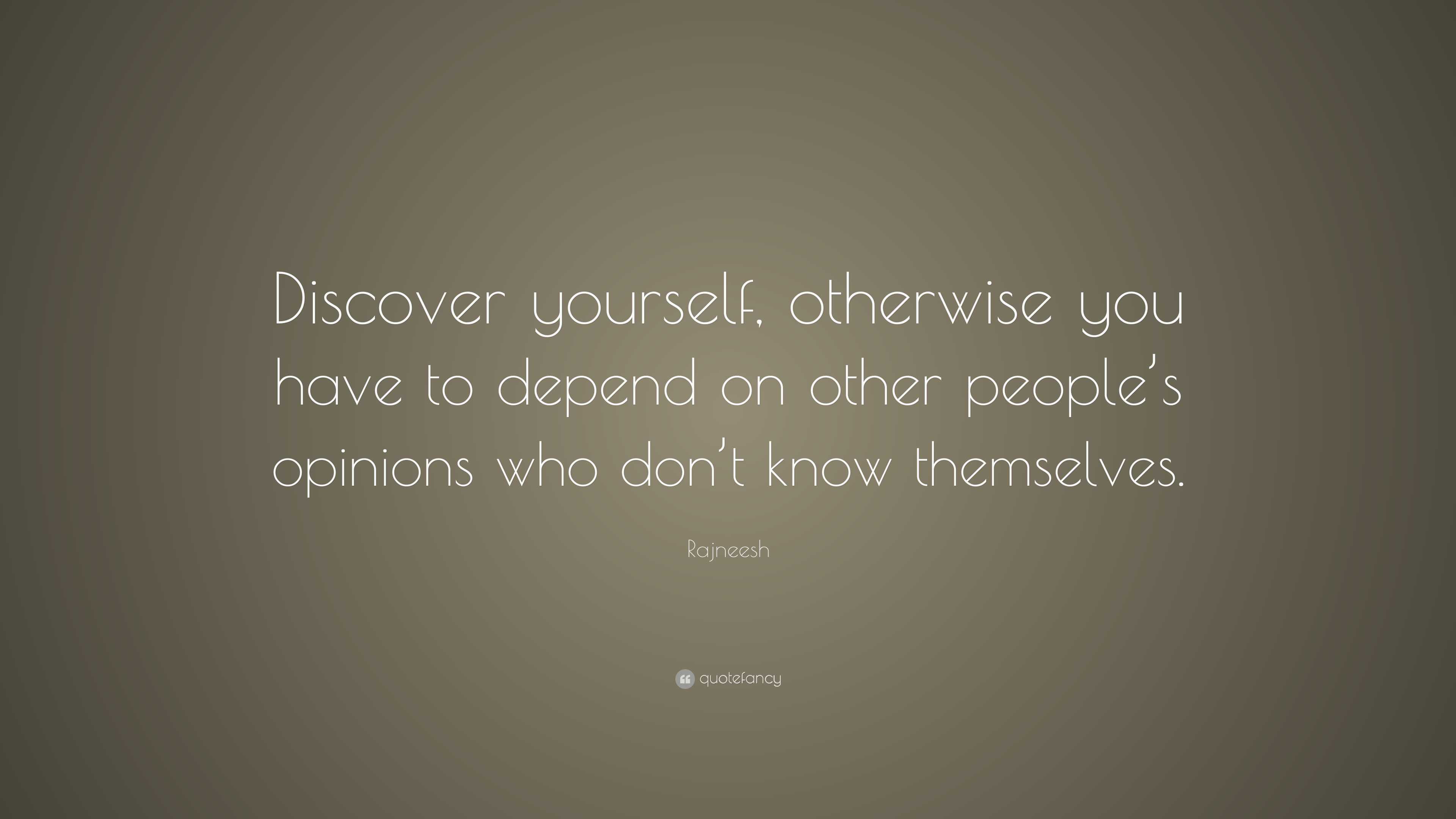 Rajneesh Quote: “Discover yourself, otherwise you have to depend on ...