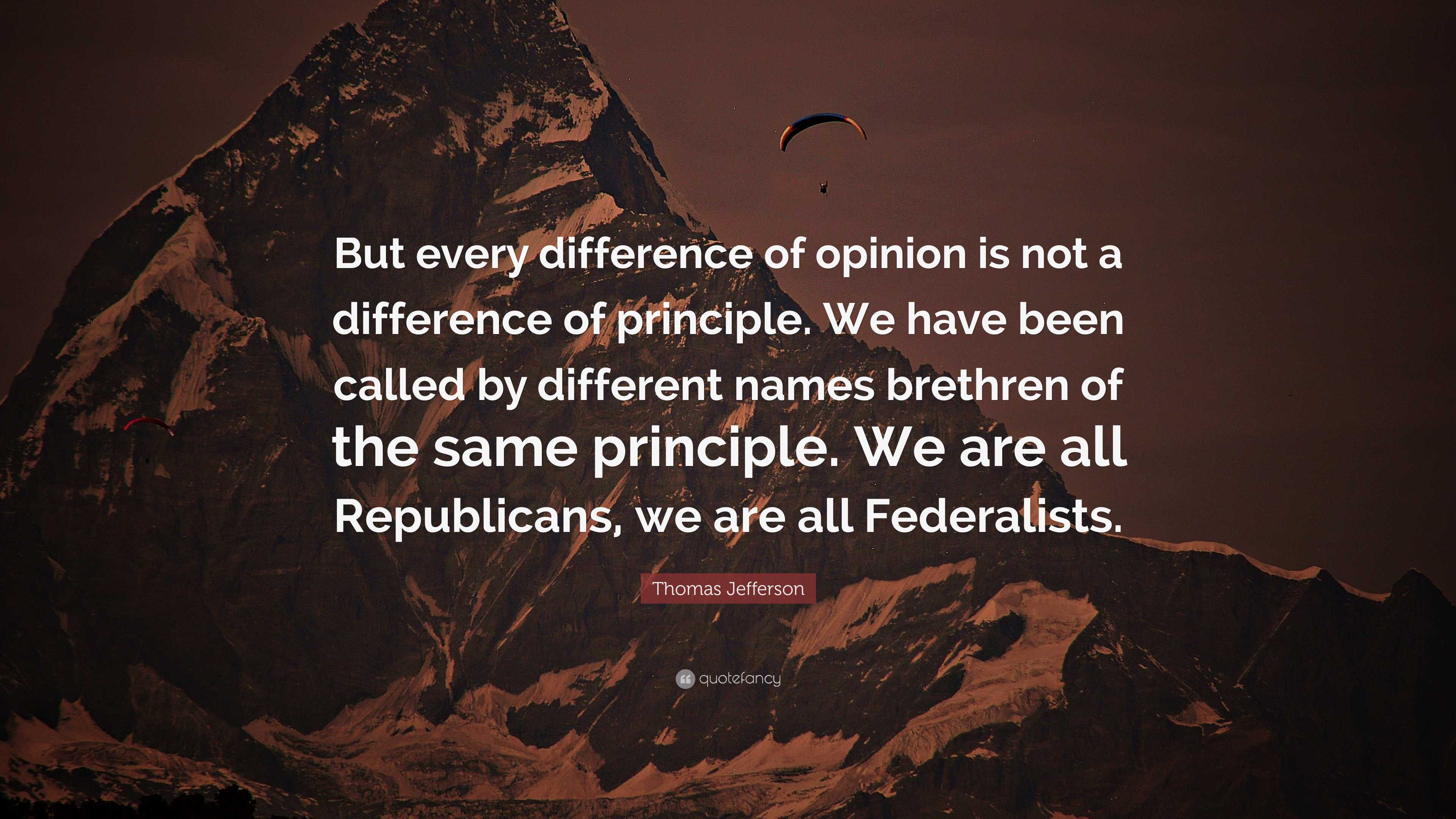 Thomas Jefferson Quote: “But every difference of opinion is not a ...