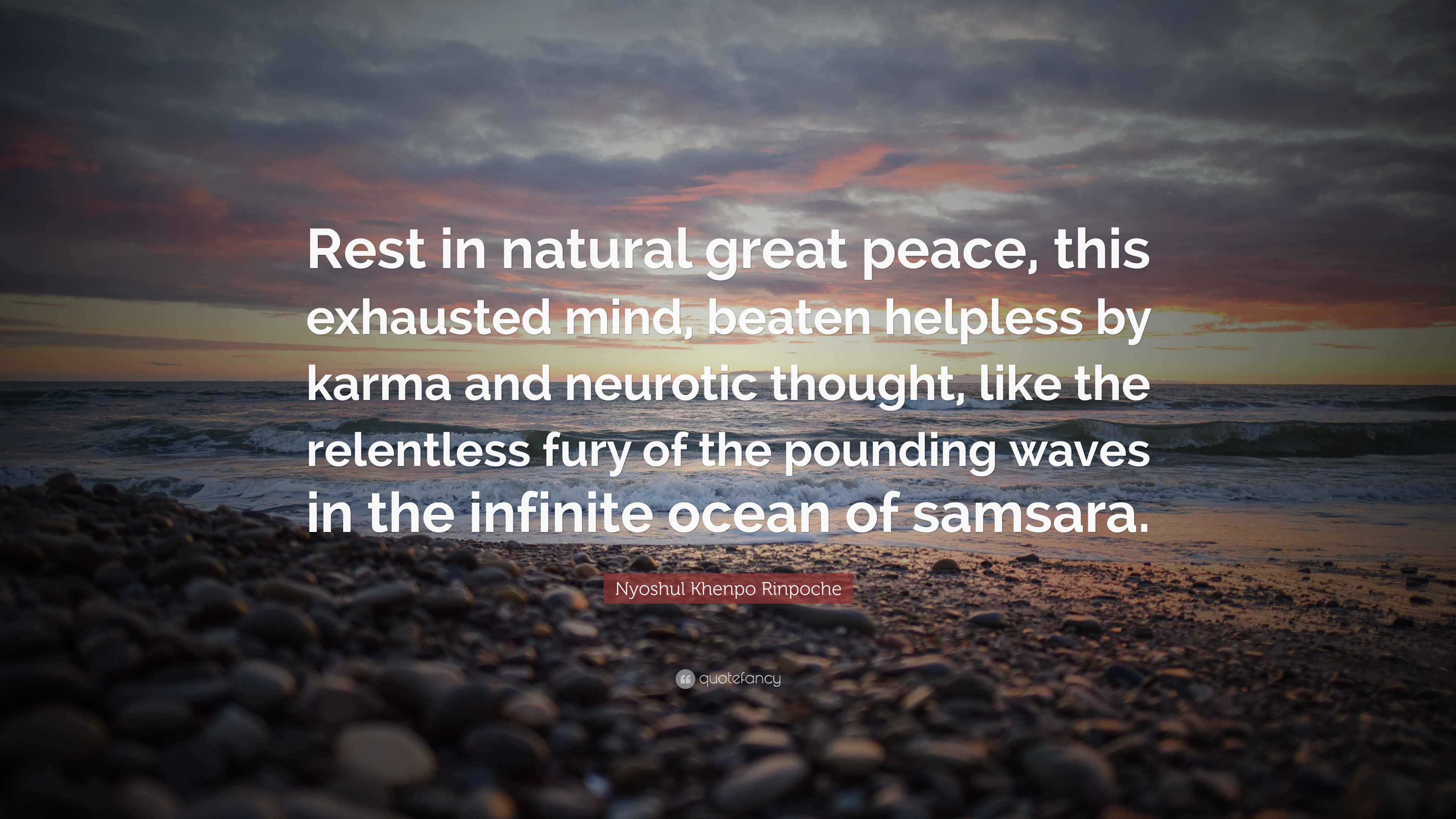 Nyoshul Khenpo Rinpoche Quote: “Rest in natural great peace, this ...