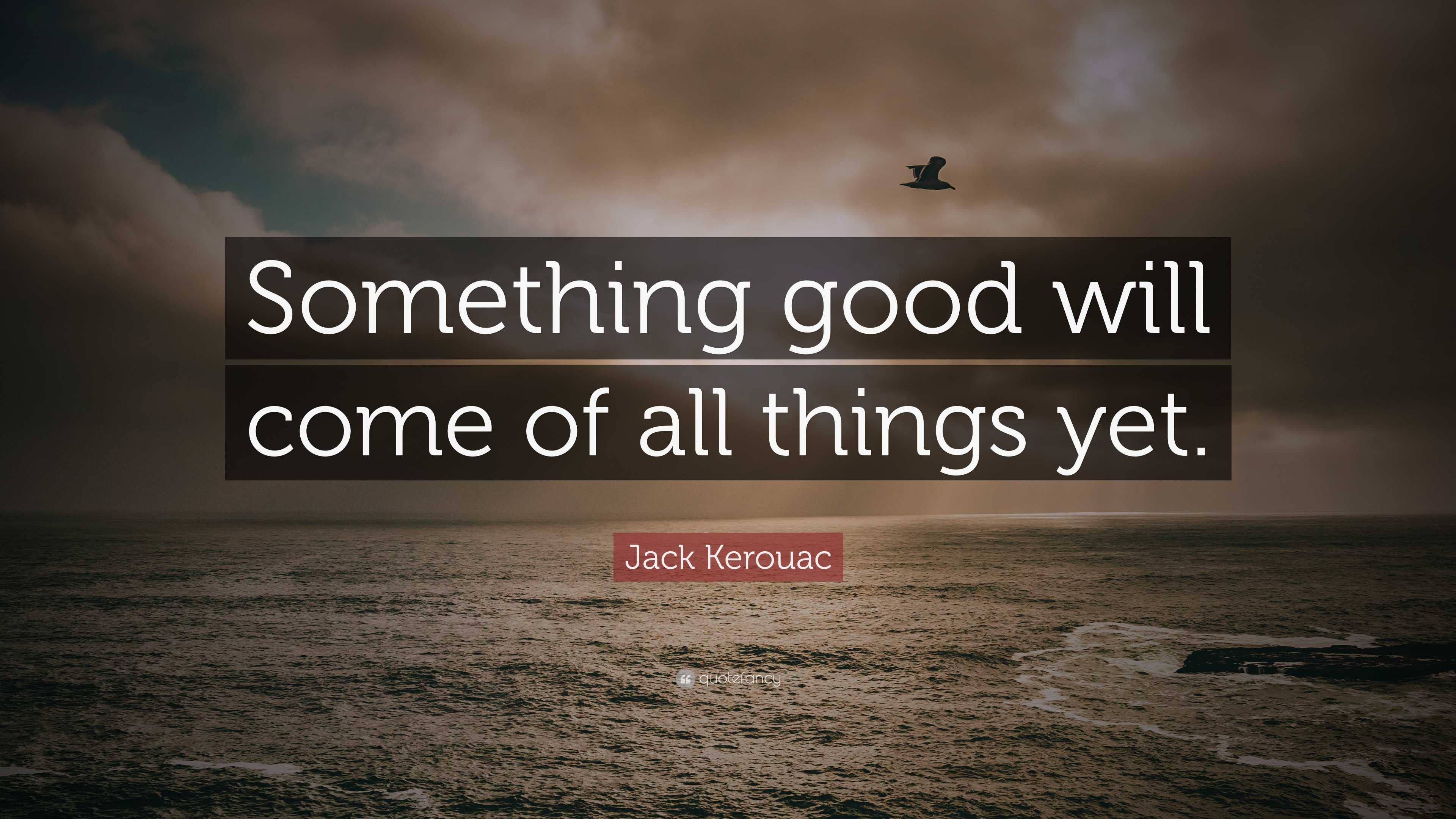 The Good Will Come Quotes