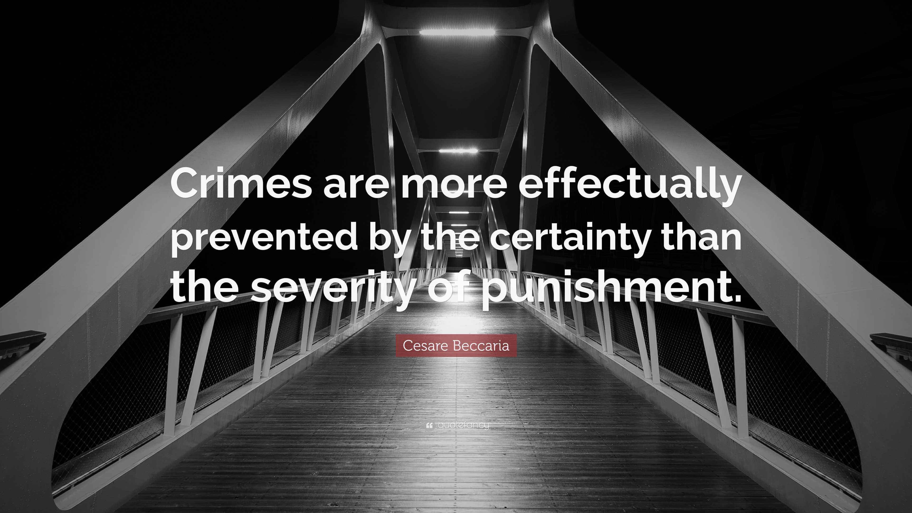 Cesare Beccaria Quote: “Crimes are more effectually prevented by the ...