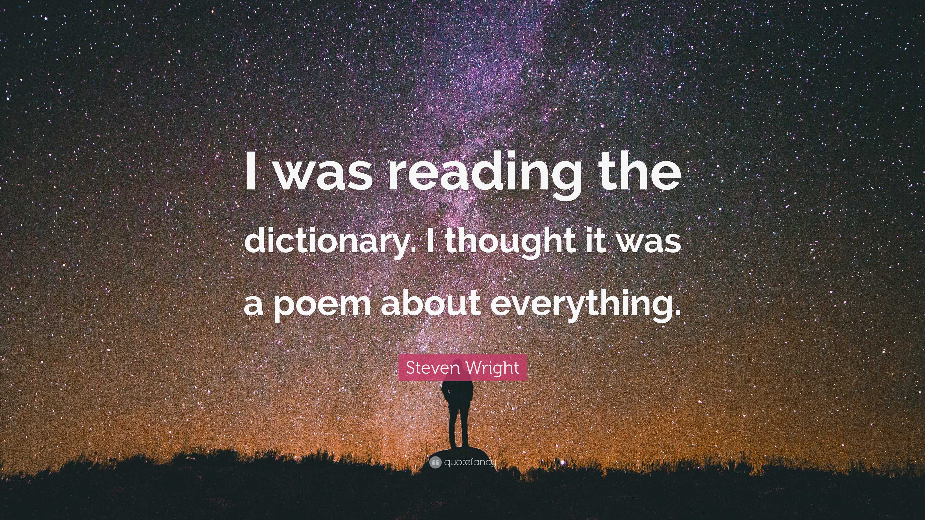 Steven Wright Quote: “I was reading the dictionary. I thought it was a ...