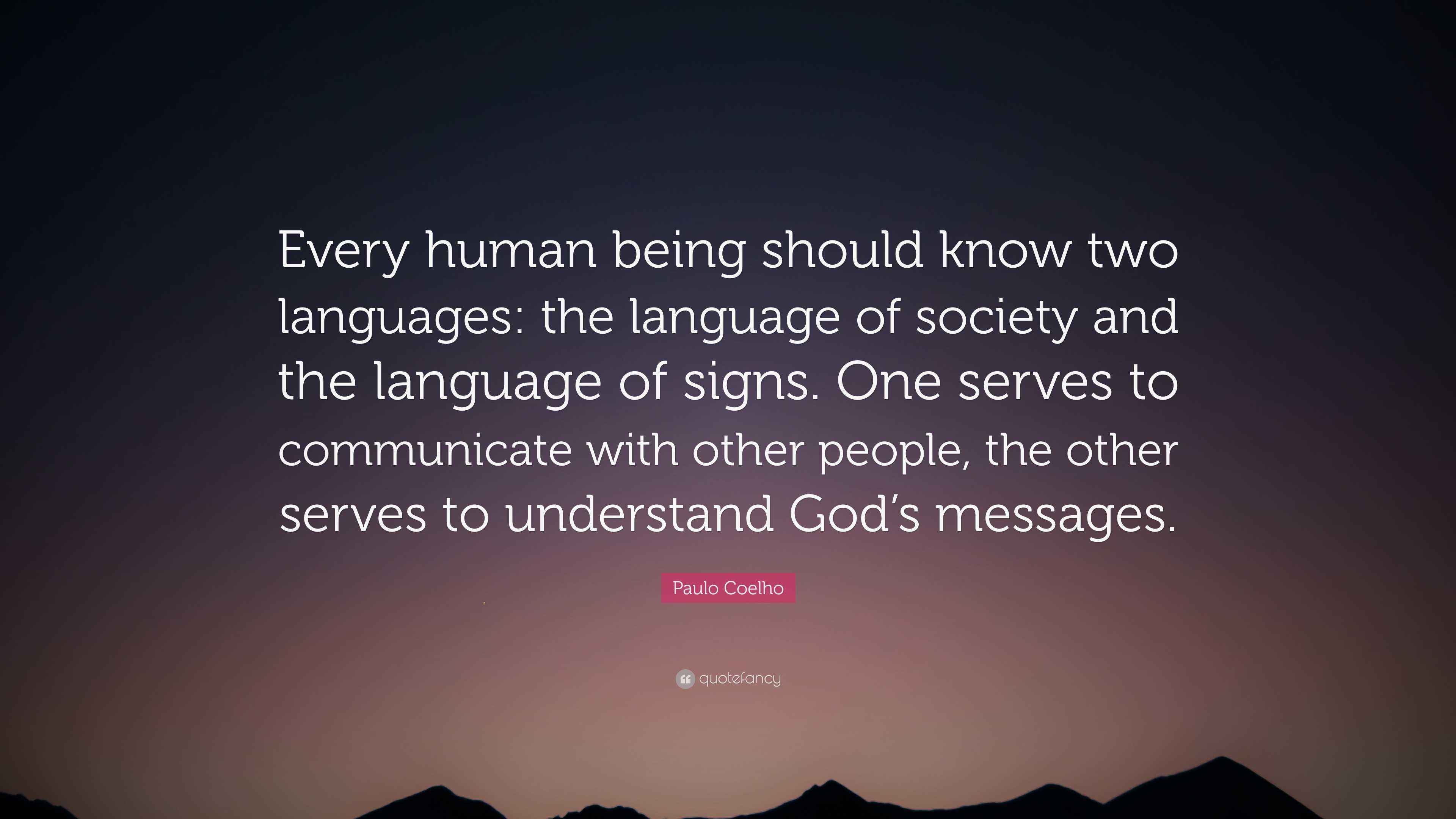 Paulo Coelho Quote: “Every human being should know two languages: the ...