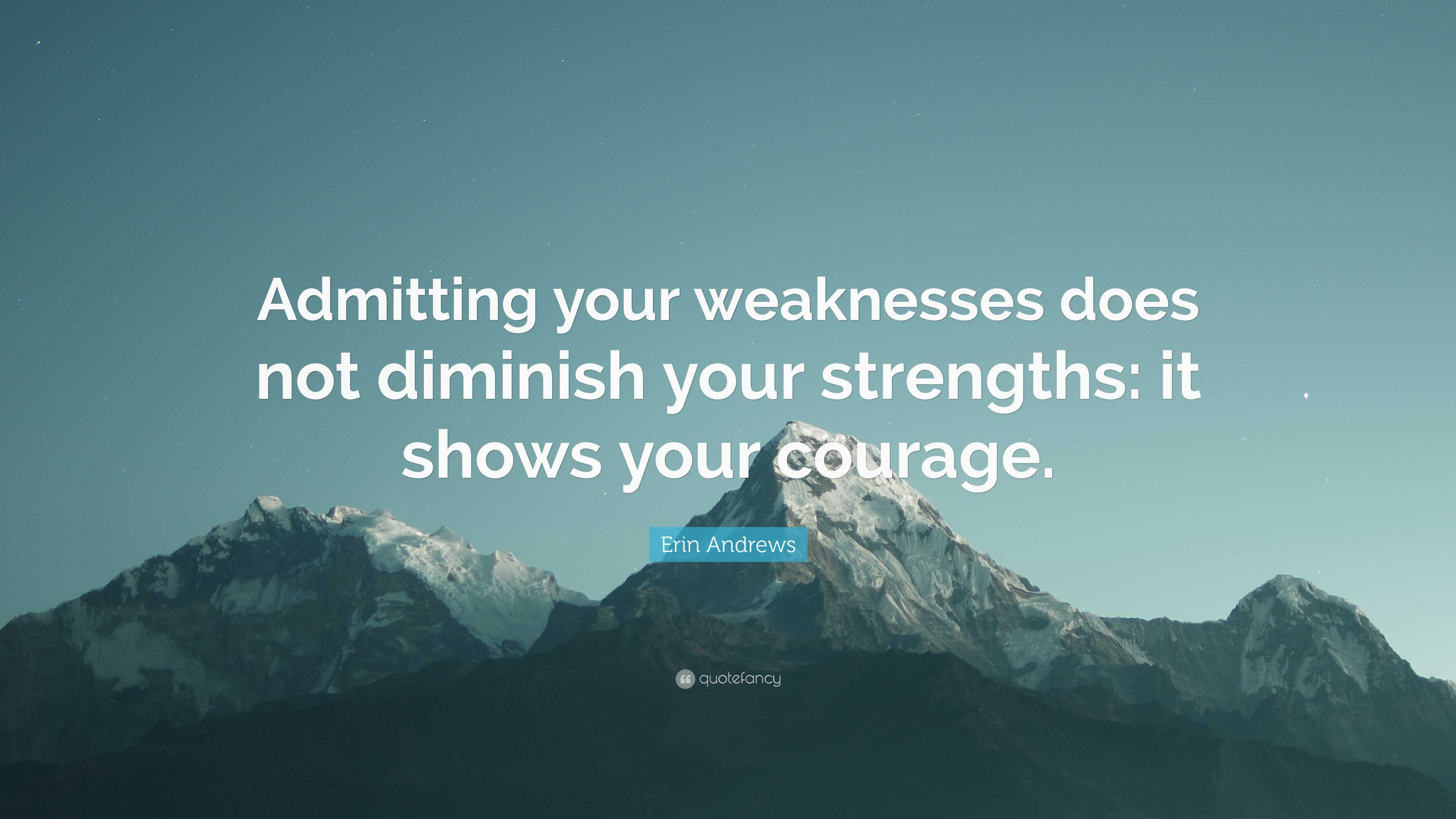 Erin Andrews Quote: “Admitting your weaknesses does not diminish your ...