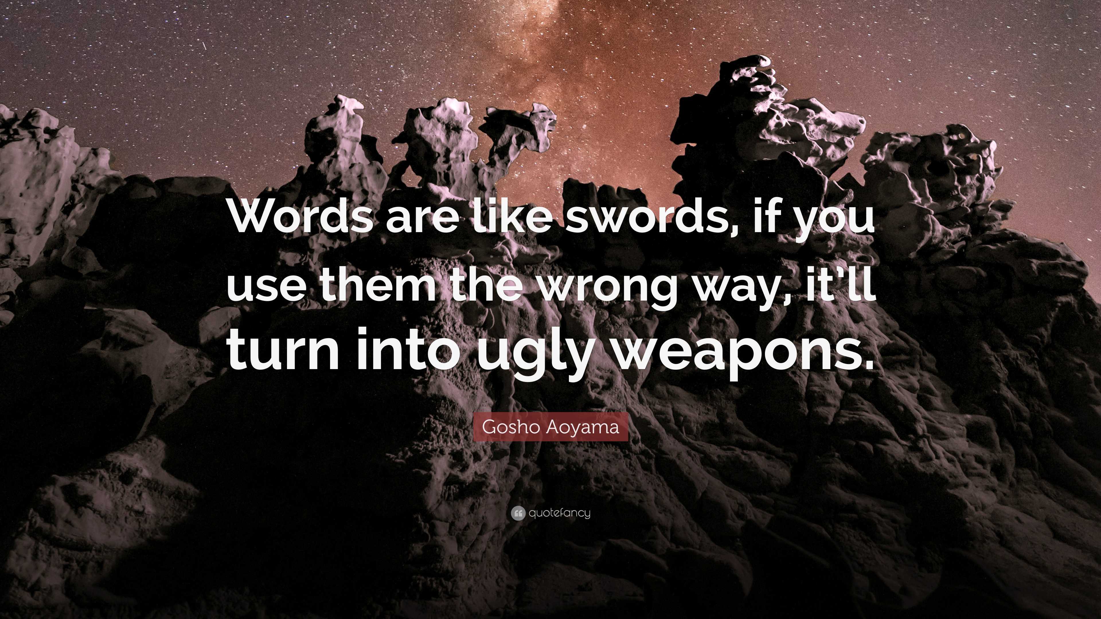 Gosho Aoyama Quote: “Words are like swords, if you use them the wrong ...