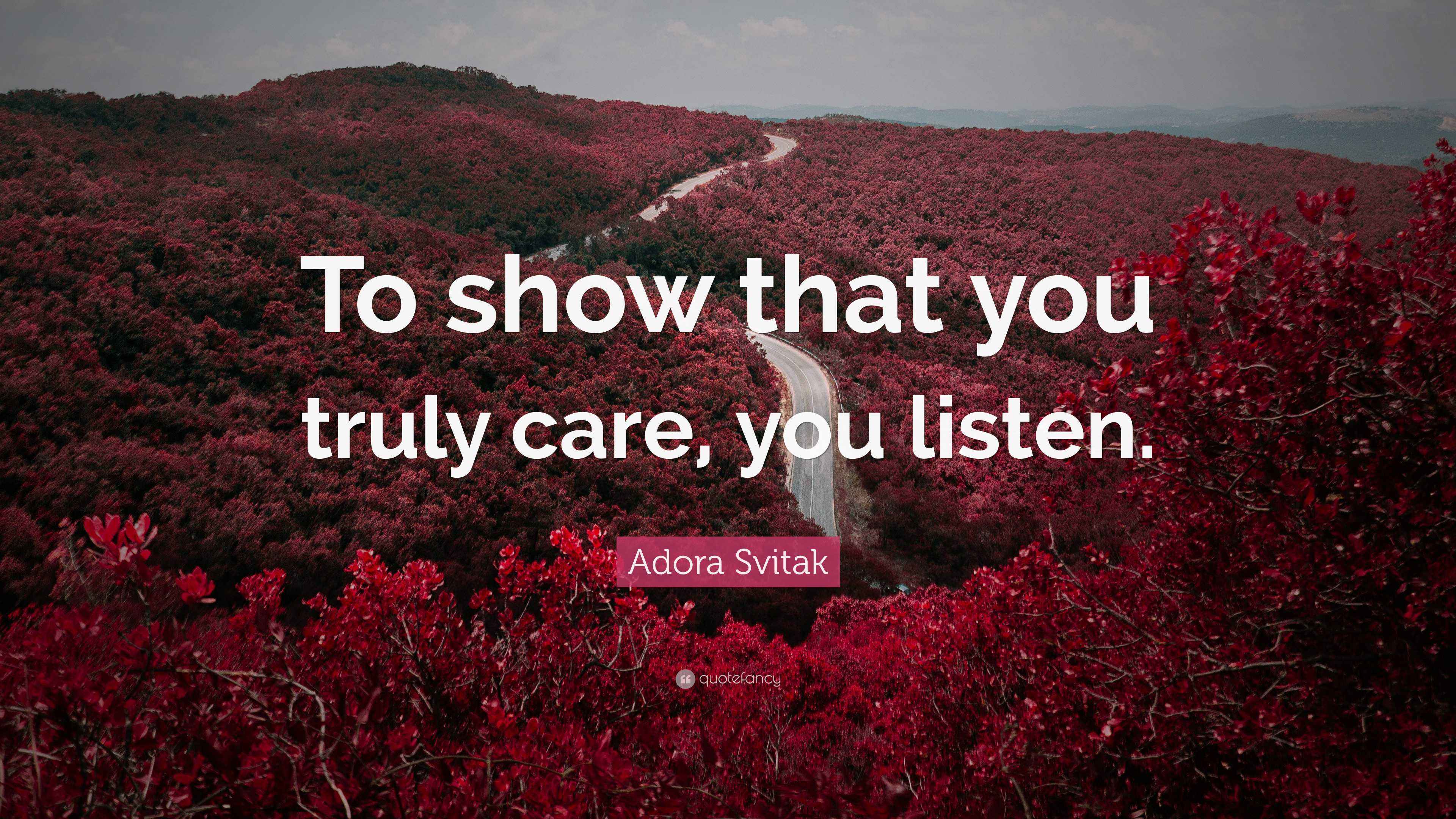 Adora Svitak Quote: “To show that you truly care, you listen.”