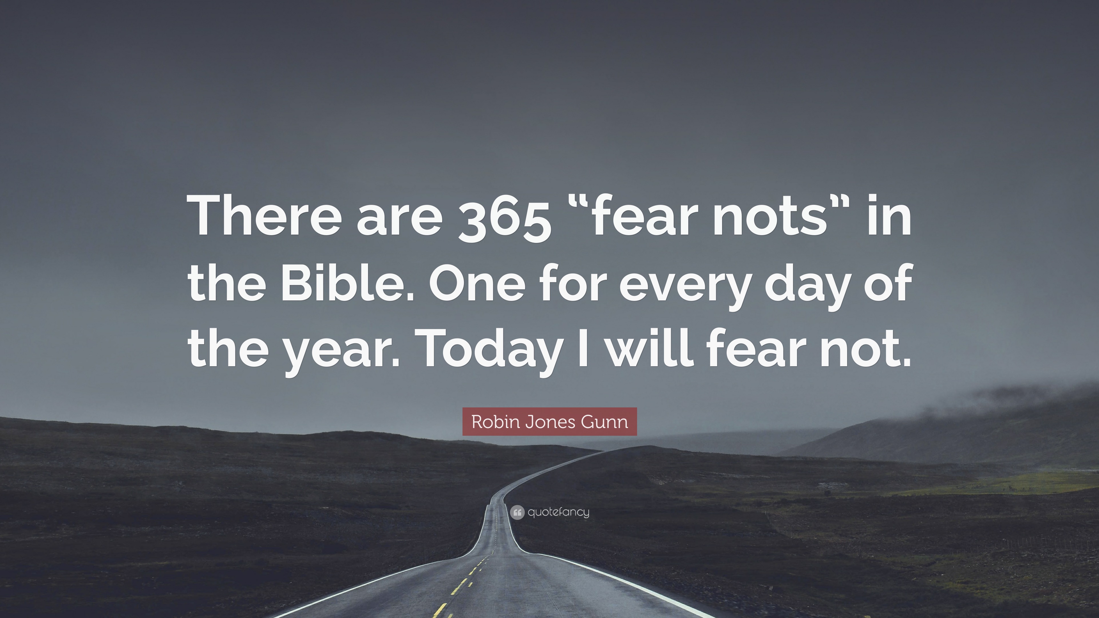 Robin Jones Gunn Quote: “There are 365 “fear nots” in the Bible. One ...