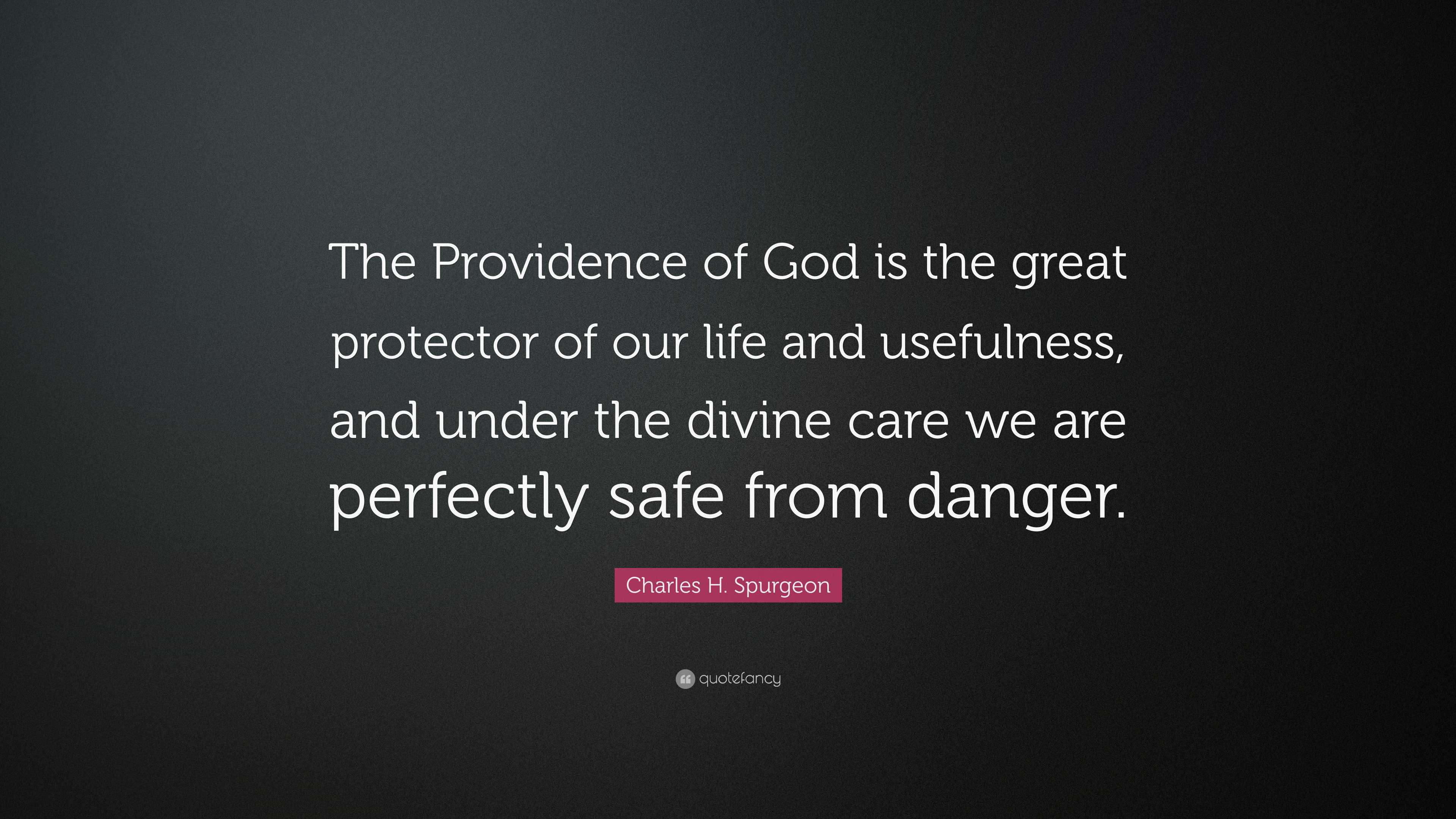 Charles H. Spurgeon Quote: “The Providence of God is the great ...