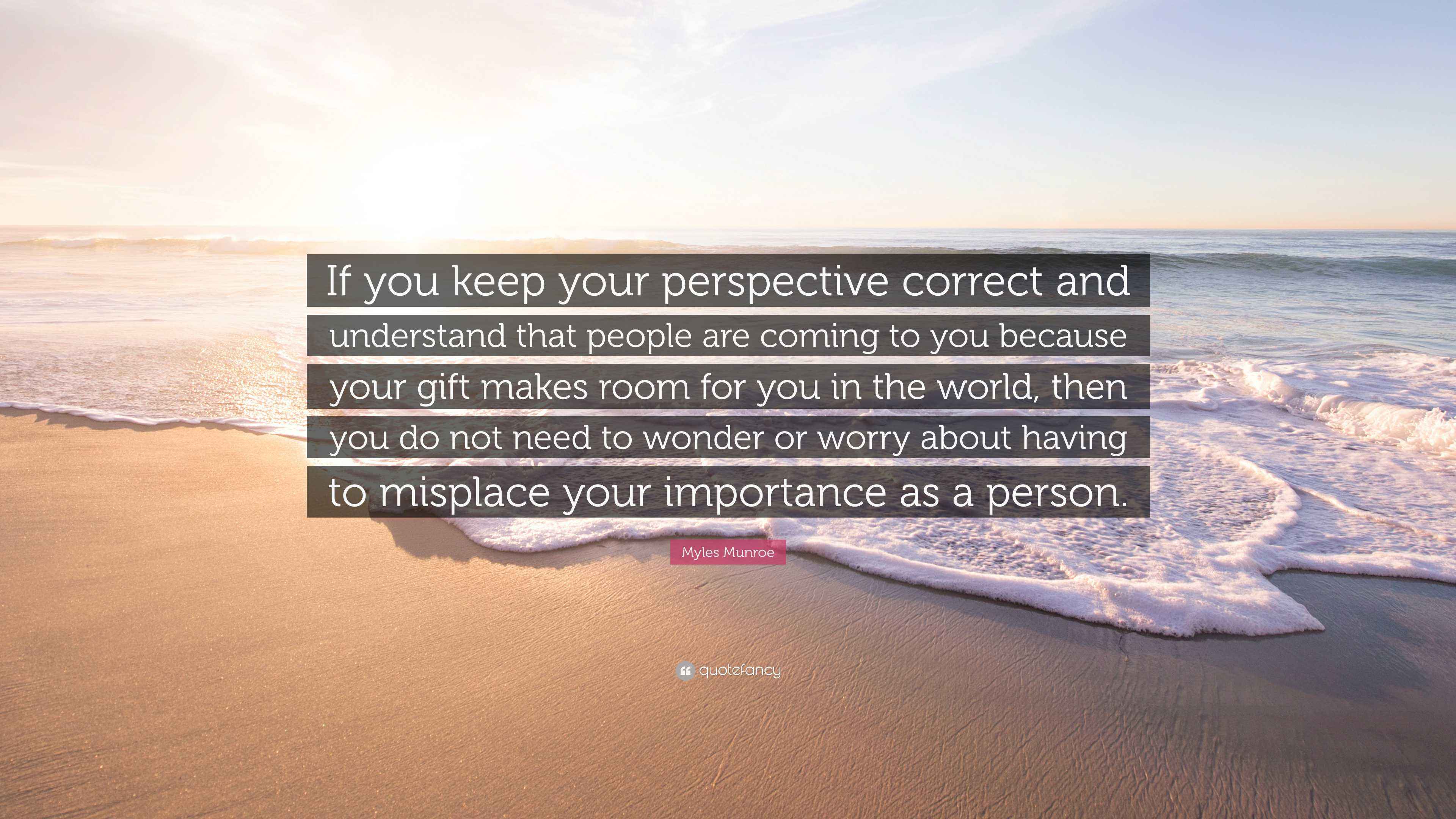 Myles Munroe Quote: “If you keep your perspective correct and ...