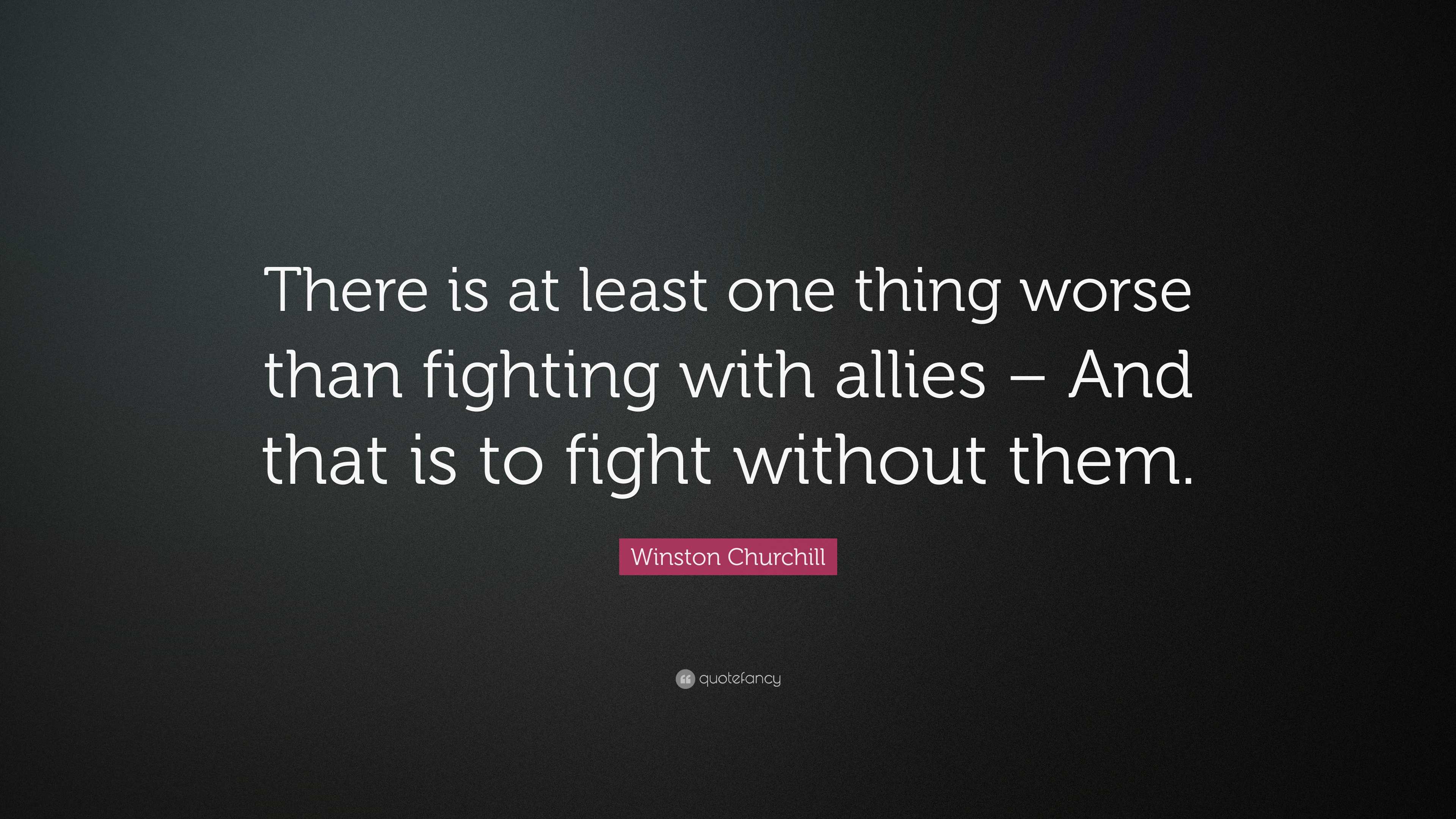 Winston Churchill Quote: “There is at least one thing worse than ...