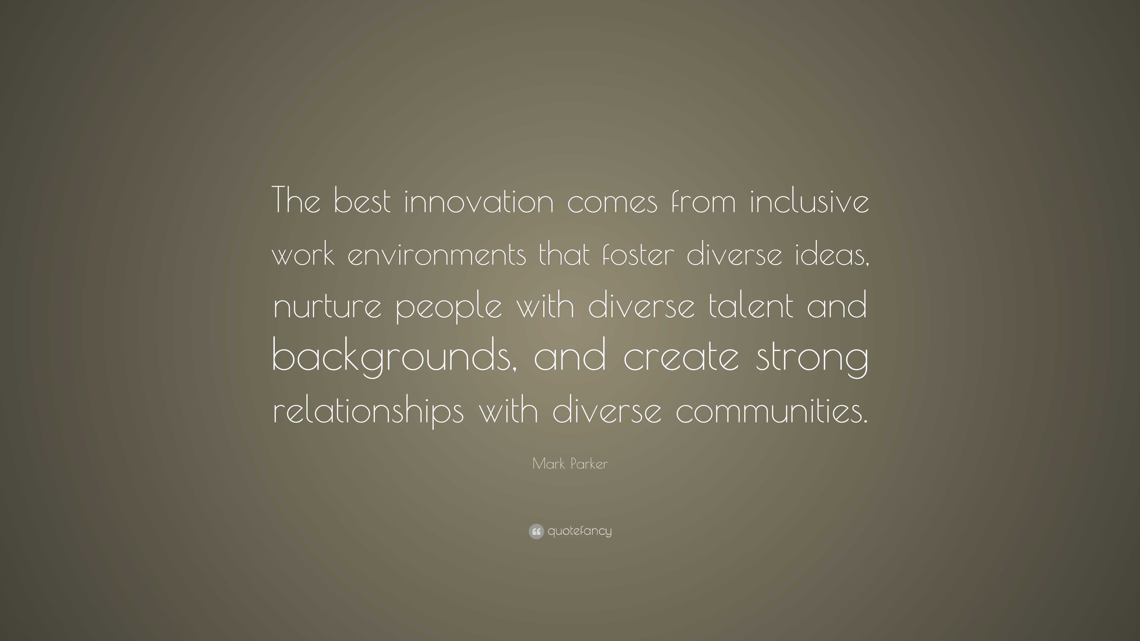 Mark Parker Quote: “The best innovation comes from inclusive work ...