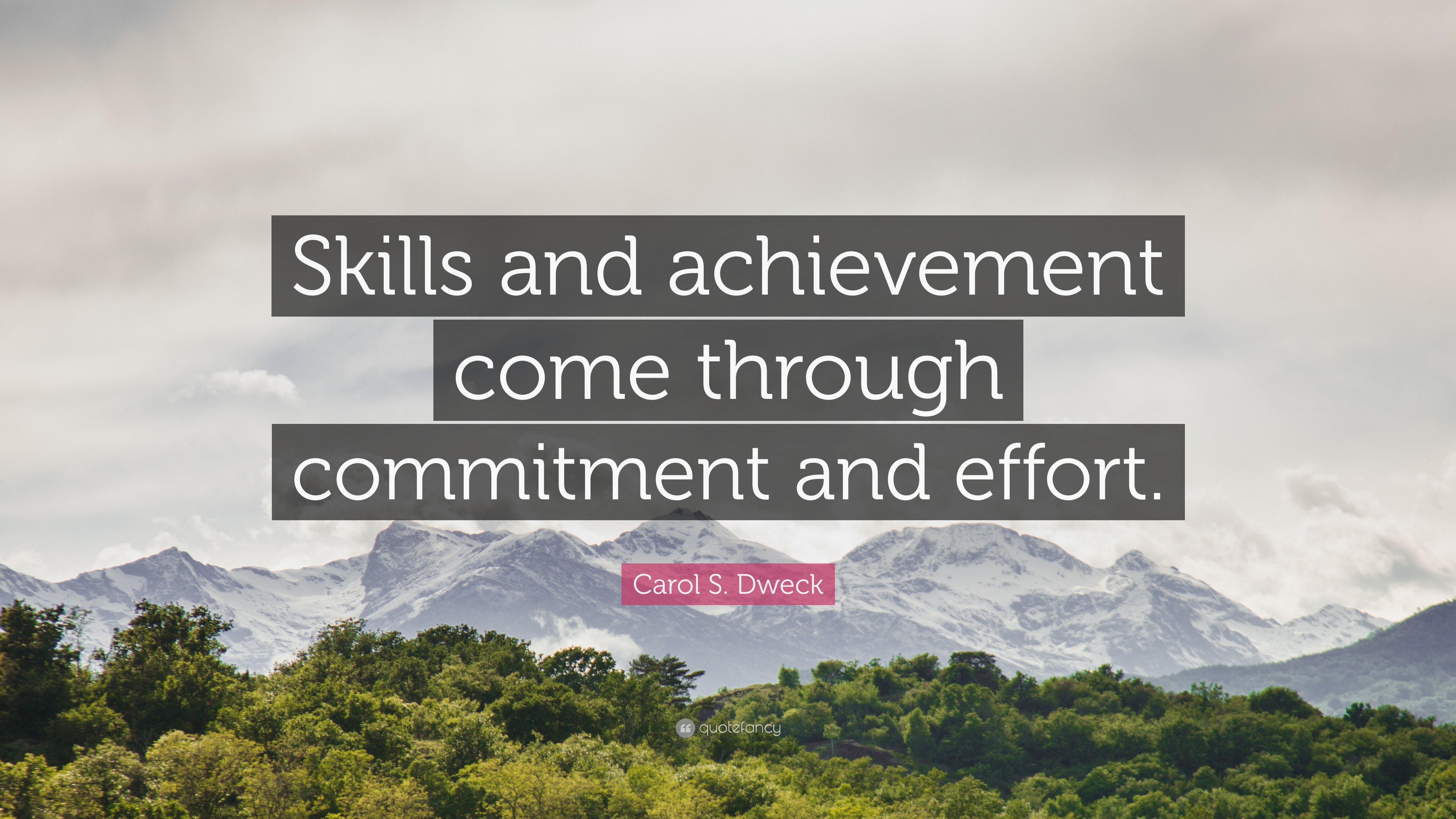 Carol S. Dweck Quote: “Skills and achievement come through commitment ...