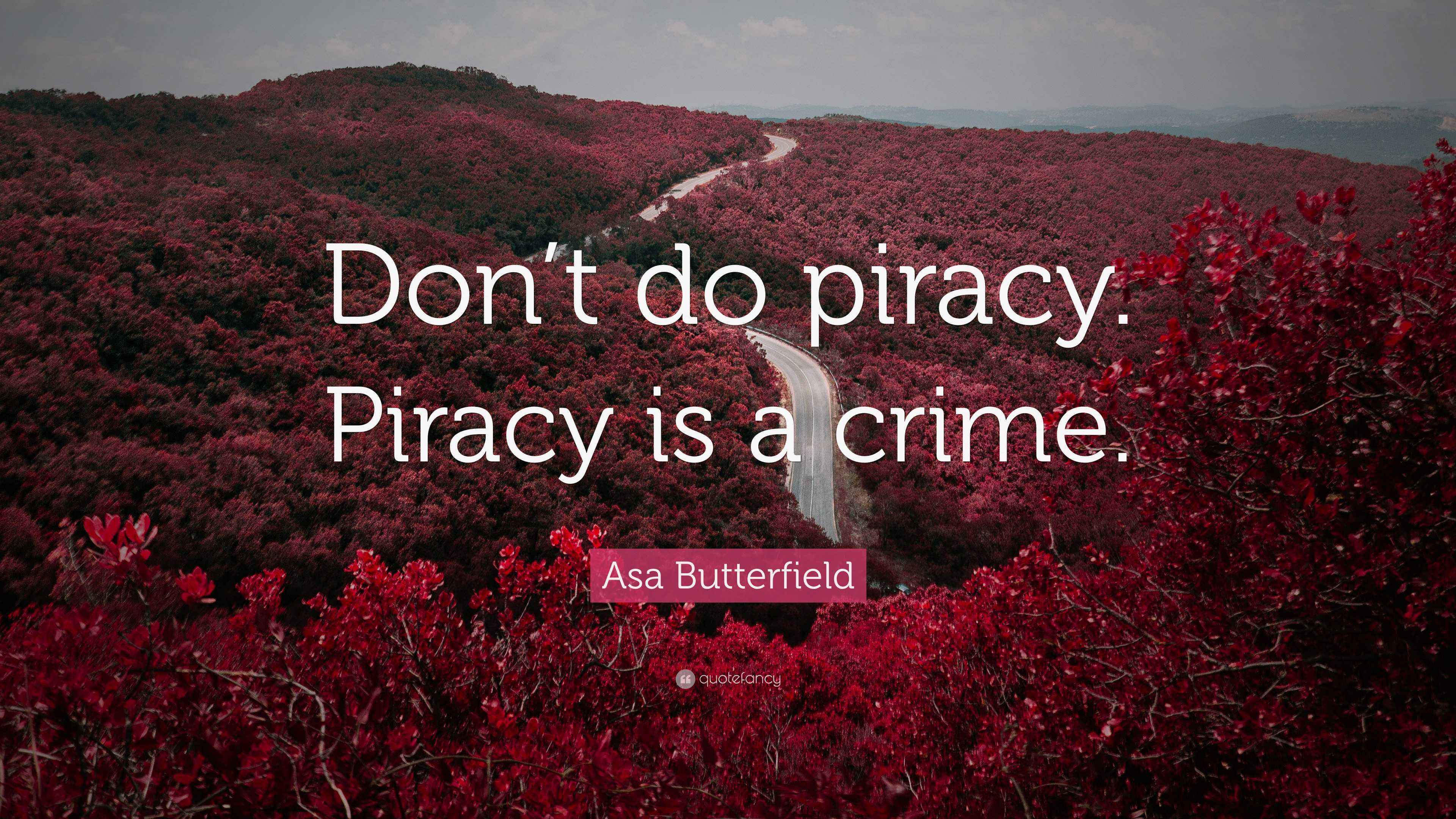 Asa Butterfield Quote: “Don’t do piracy. Piracy is a crime.”