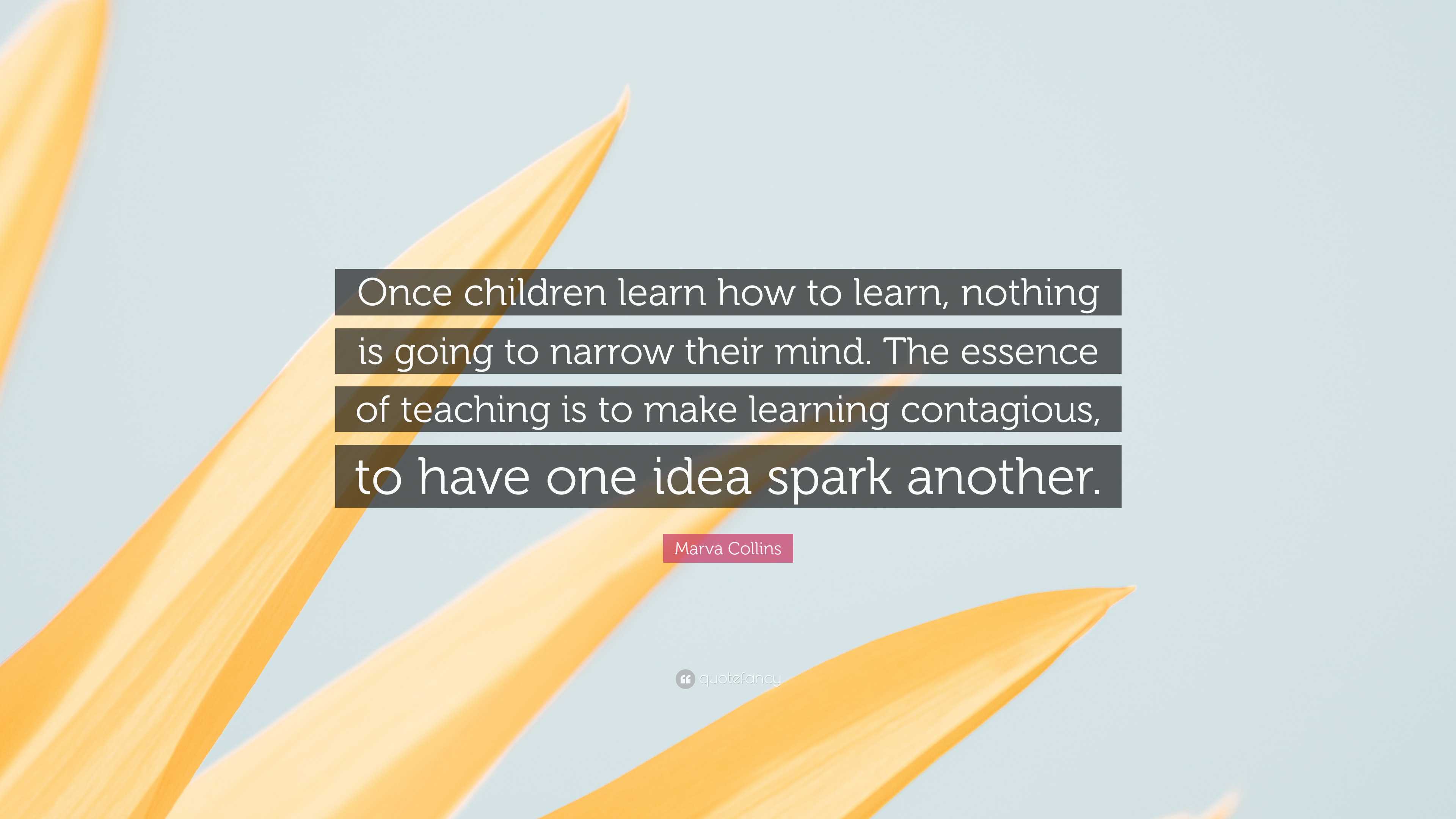 Marva Collins Quote: “Once children learn how to learn, nothing is ...