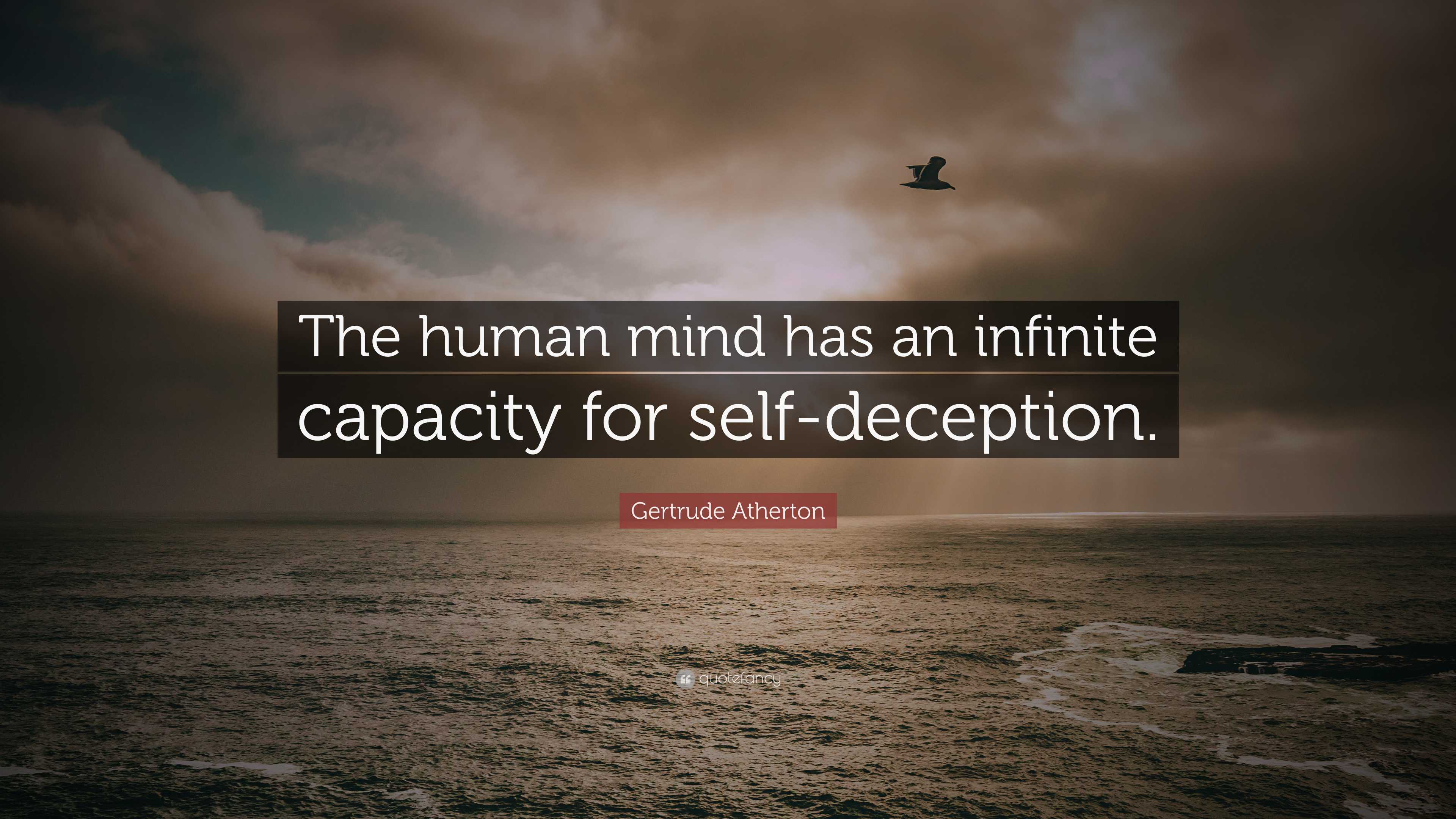 Gertrude Atherton Quote: “The human mind has an infinite capacity for ...