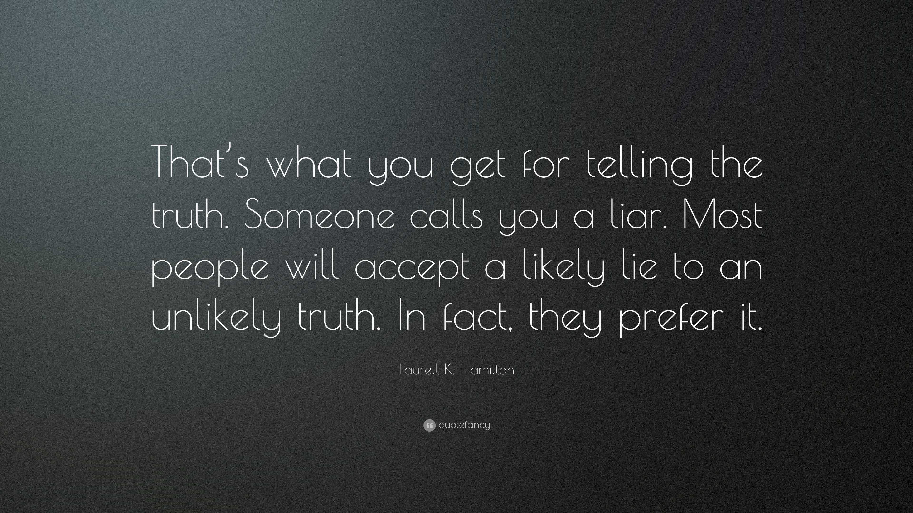 Laurell K. Hamilton Quote: “That’s what you get for telling the truth ...