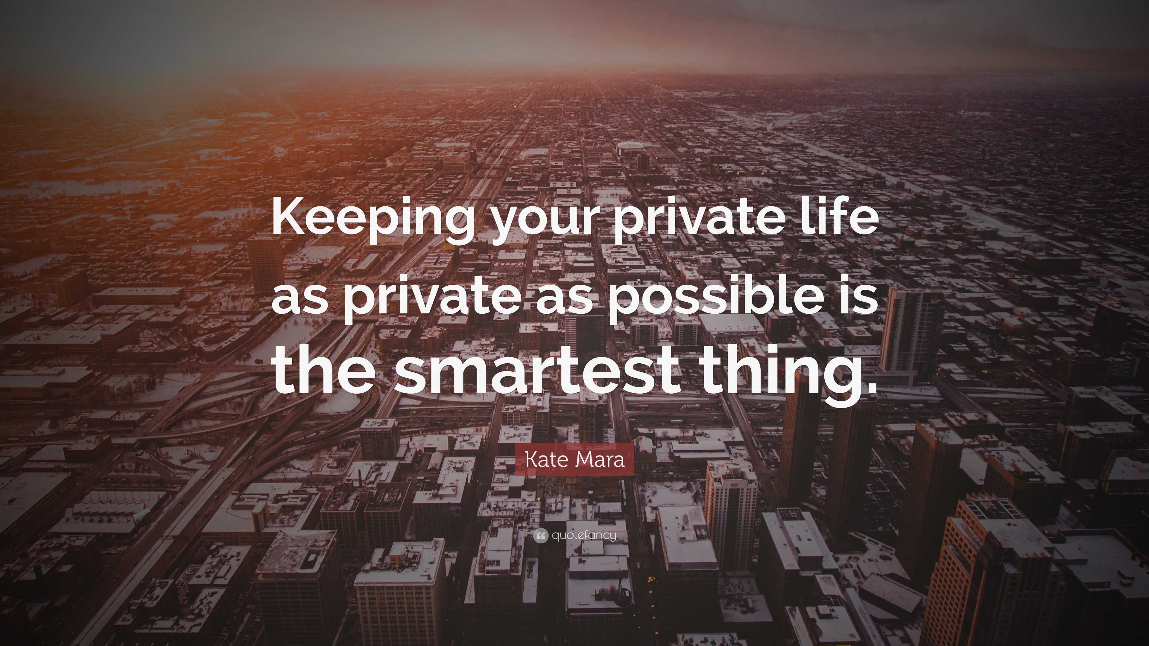 Kate Mara Quote: “Keeping your private life as private as possible is ...