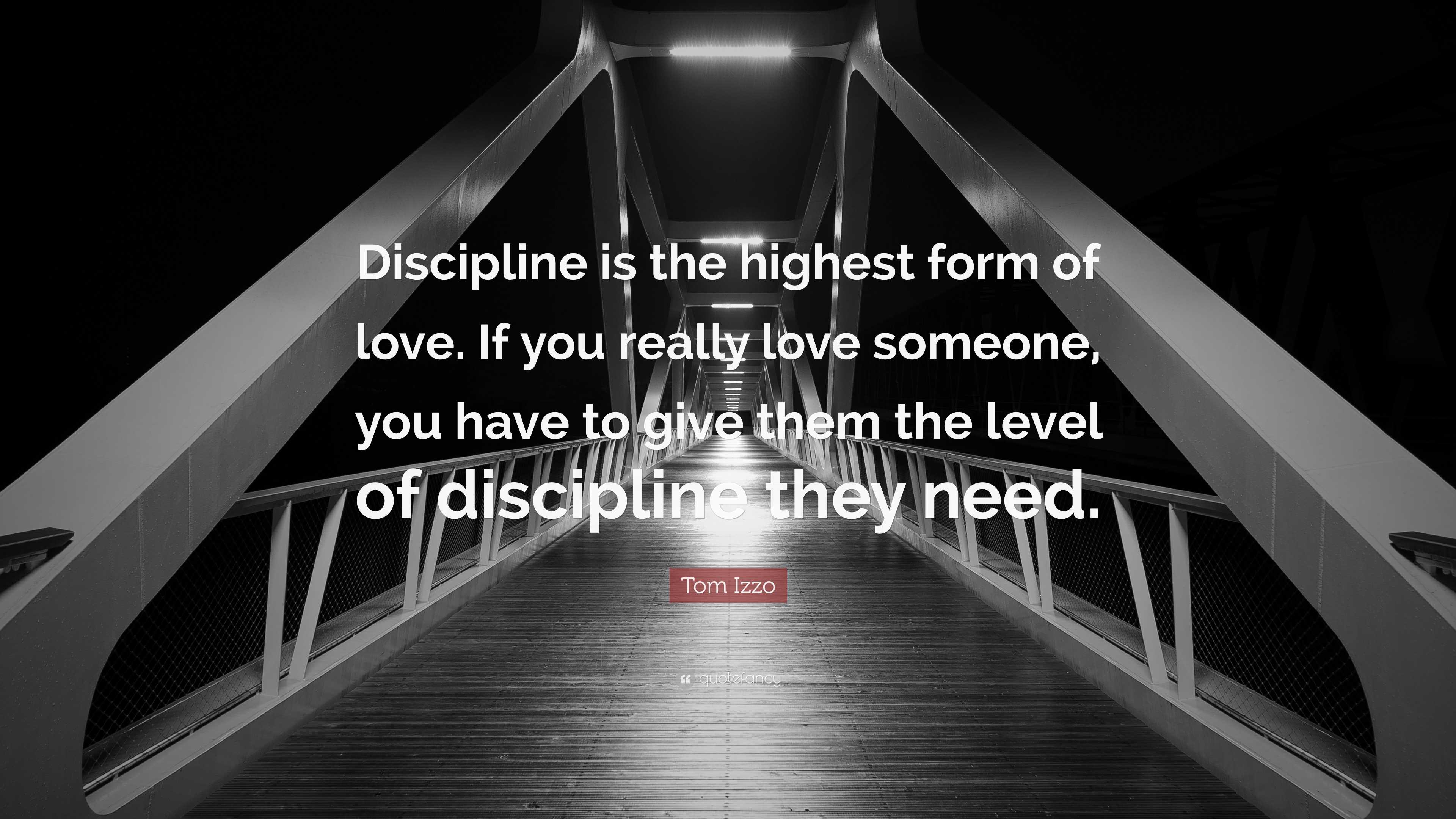 Tom Izzo Quote: “Discipline is the highest form of love. If you really ...