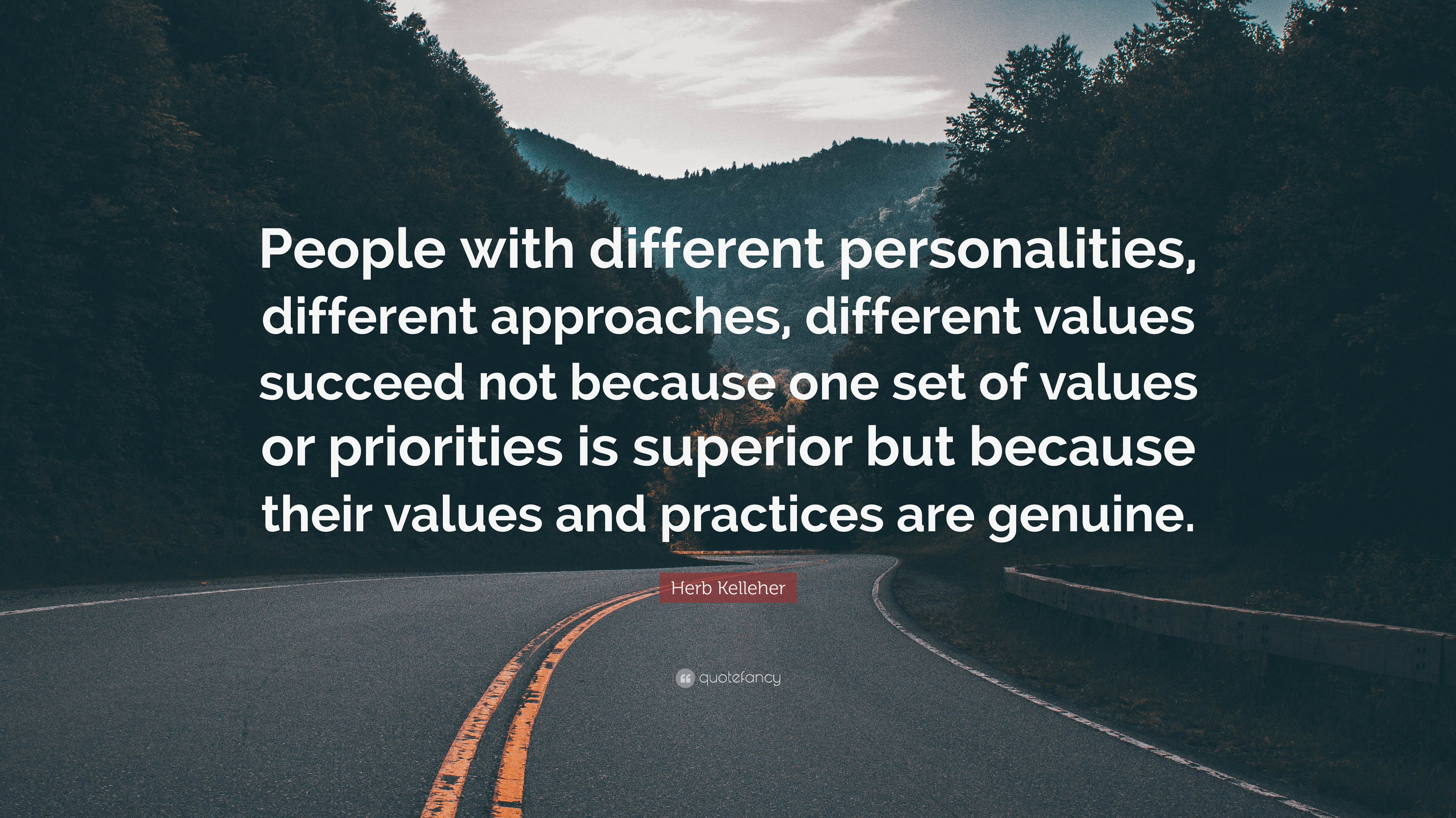 Herb Kelleher Quote: “People with different personalities, different ...