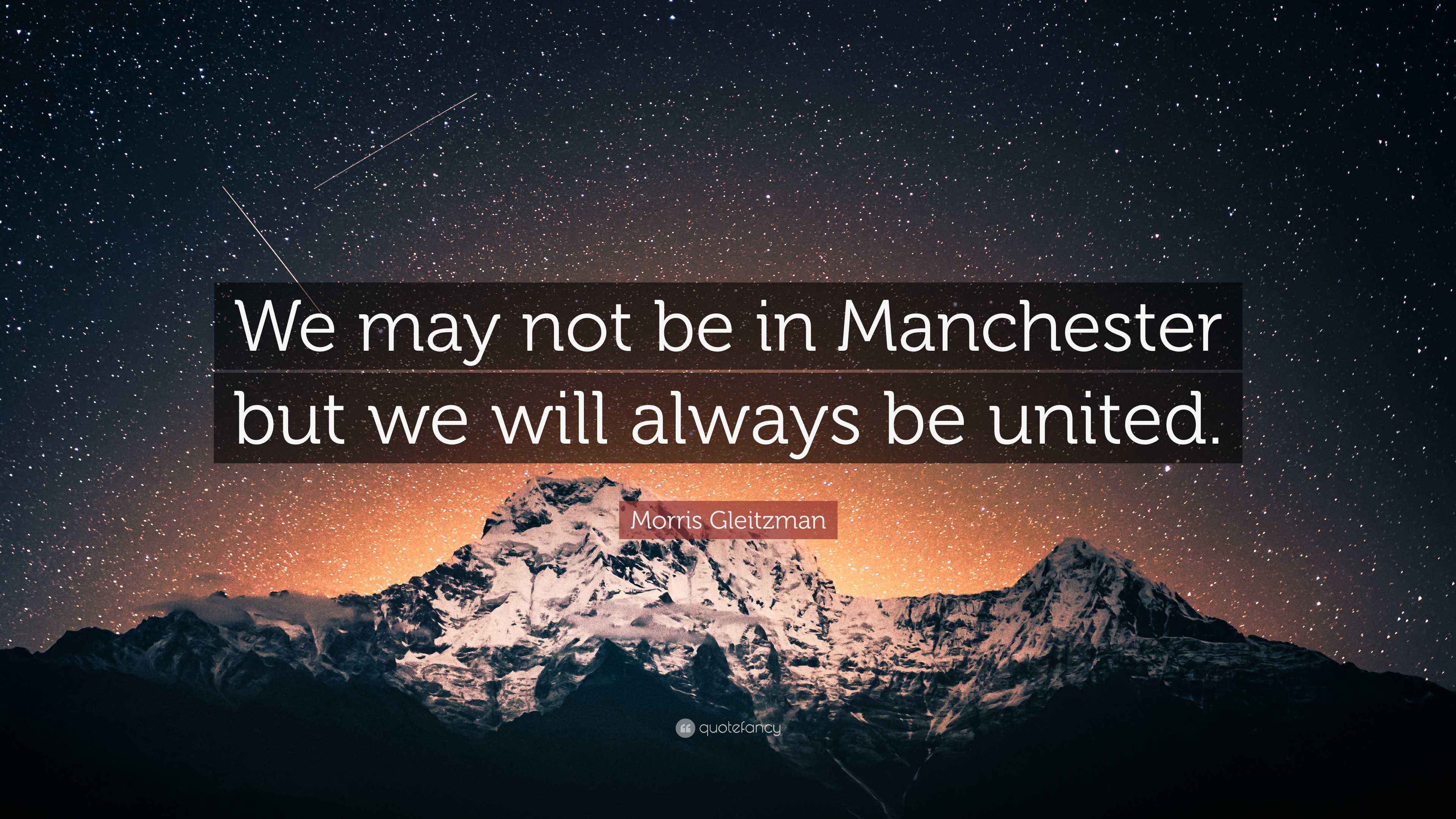Morris Gleitzman Quote: “We may not be in Manchester but we will always ...
