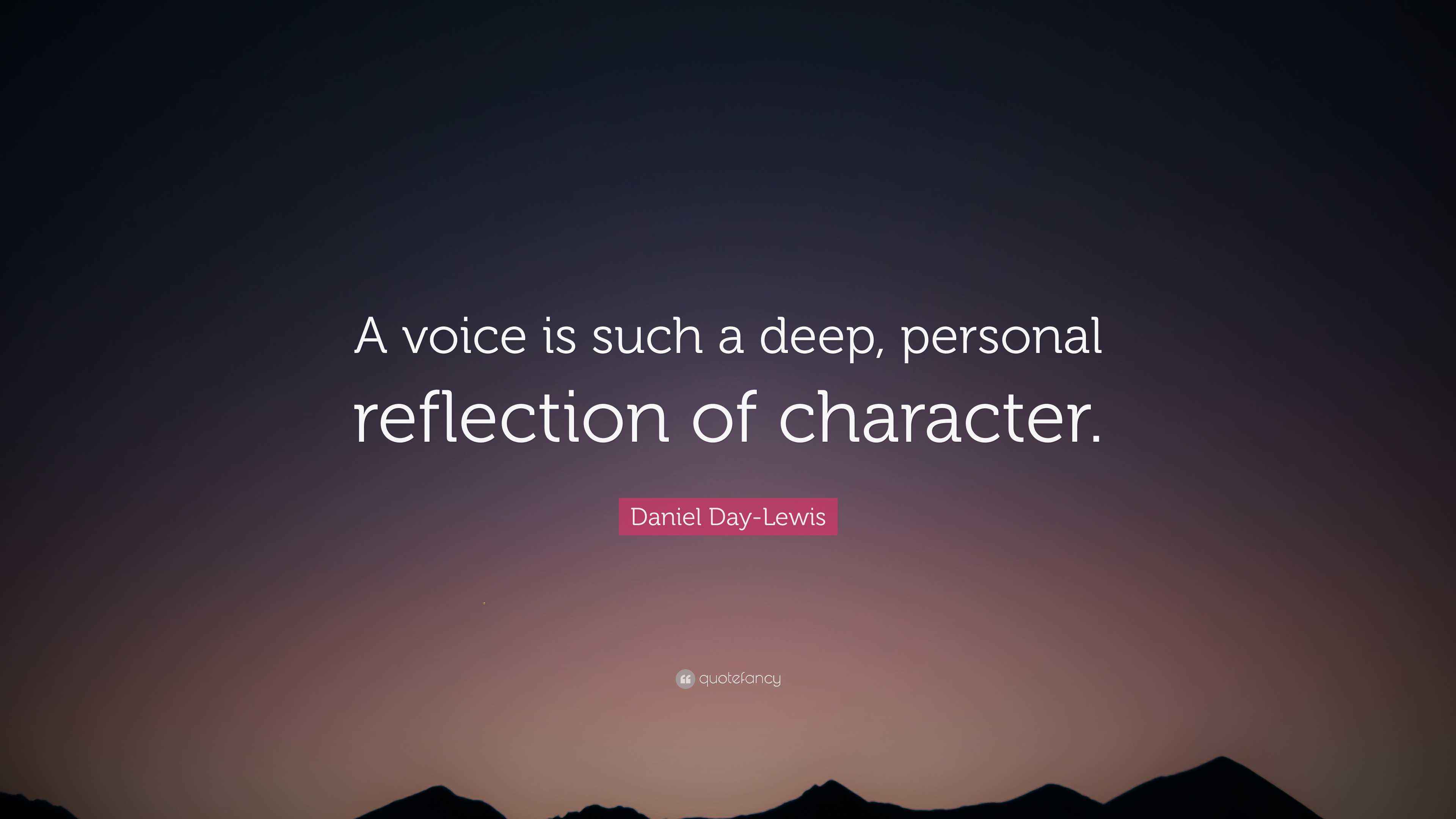 Daniel Day-Lewis Quote: “A voice is such a deep, personal reflection of ...