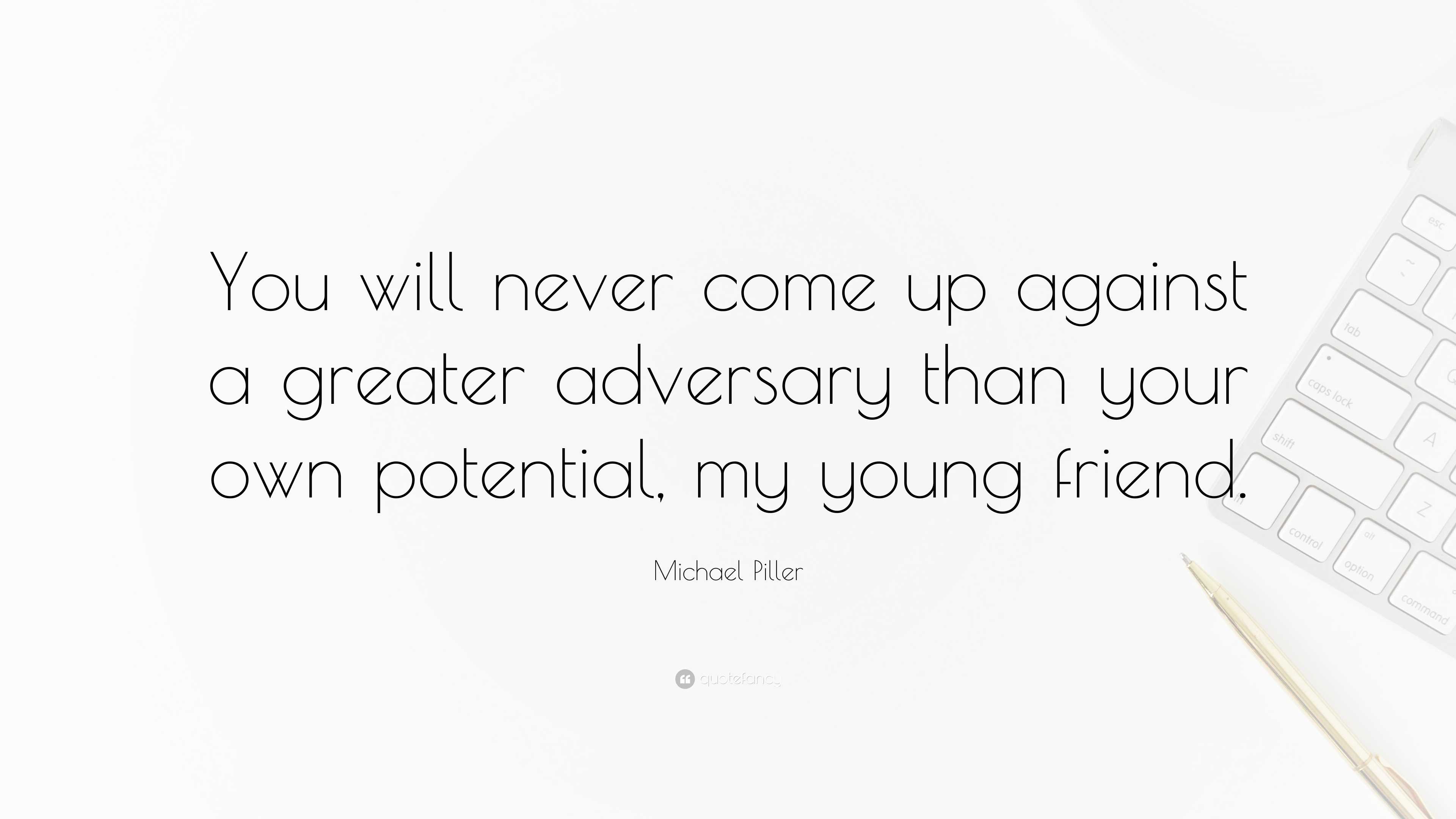 Michael Piller Quote: “You will never come up against a greater ...