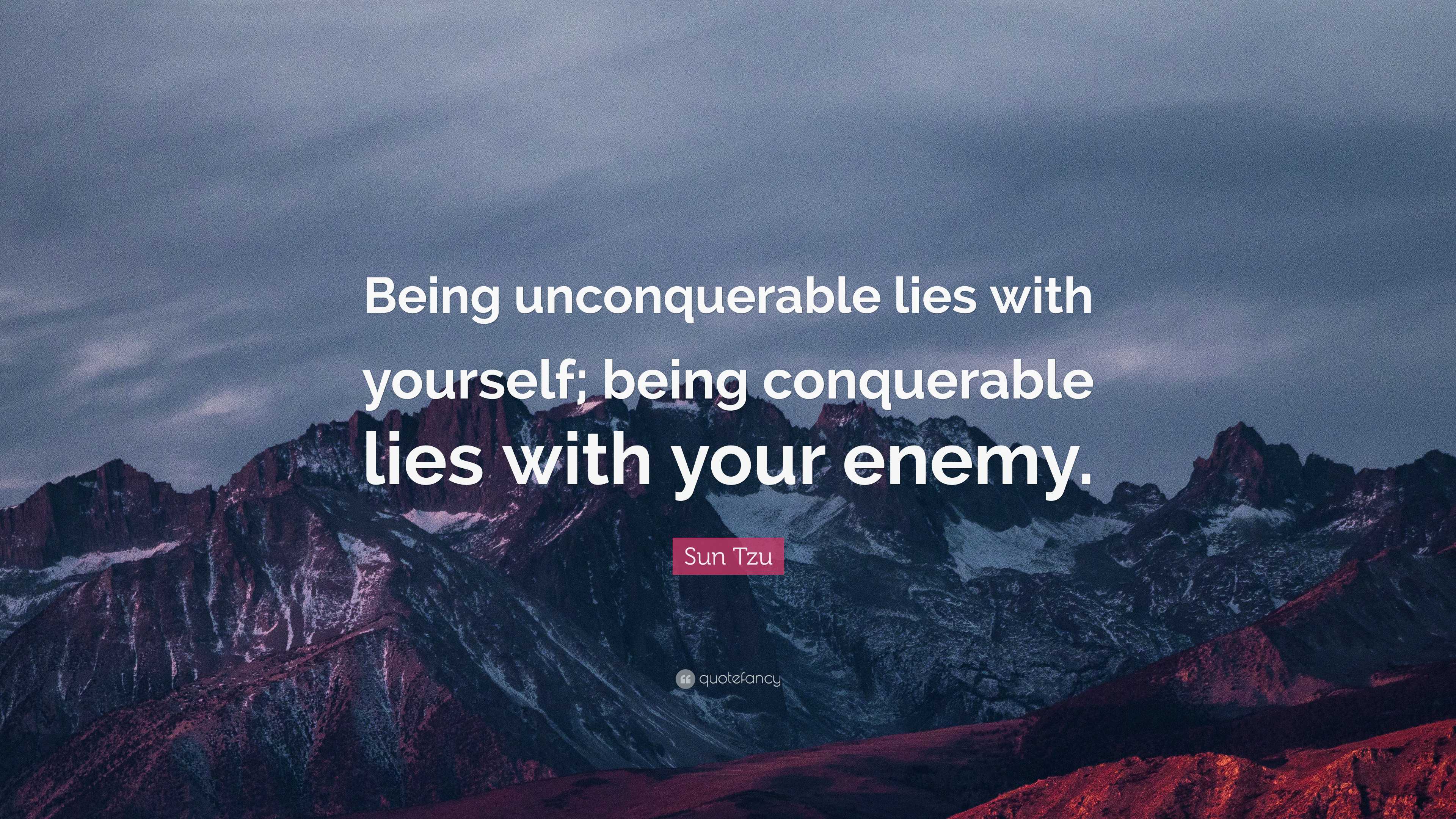Sun Tzu Quote: “Being unconquerable lies with yourself; being ...