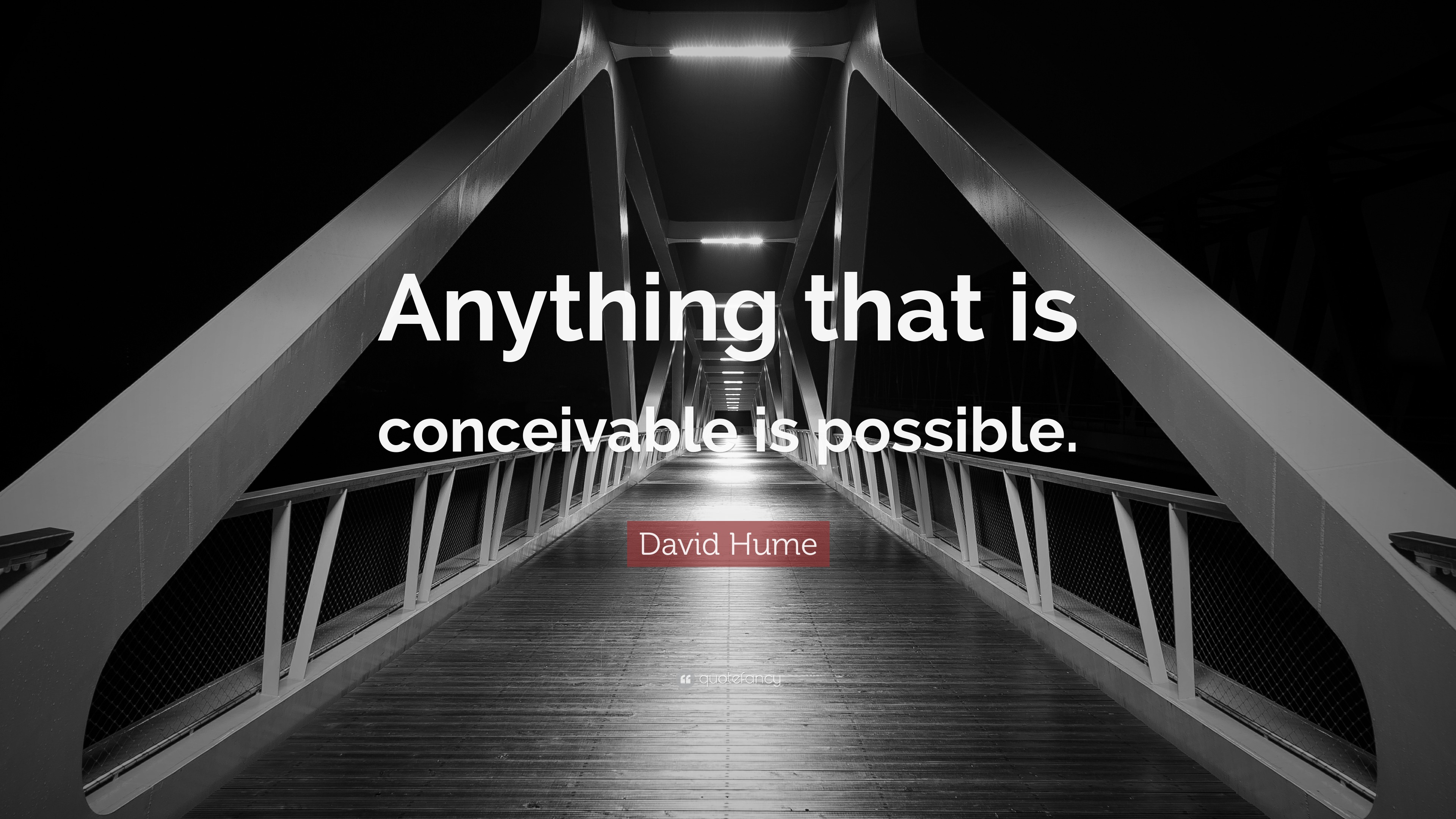 David Hume Quote: “Anything that is conceivable is possible.”